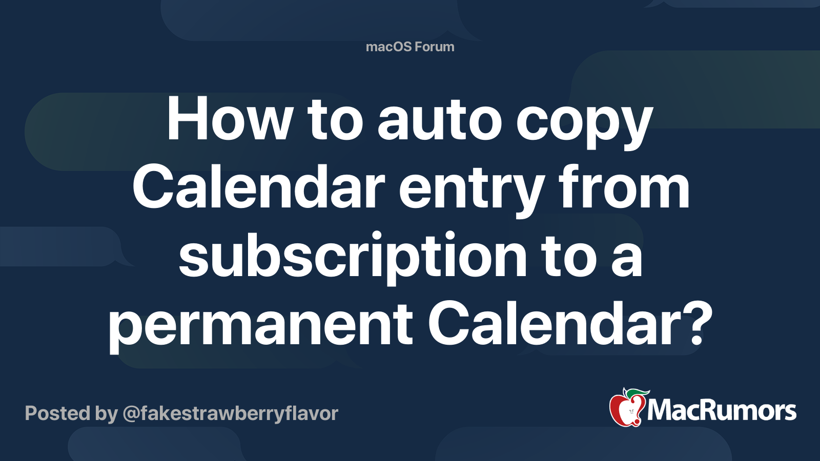How to auto copy Calendar entry from subscription to a permanent Calendar? | MacRumors Forums