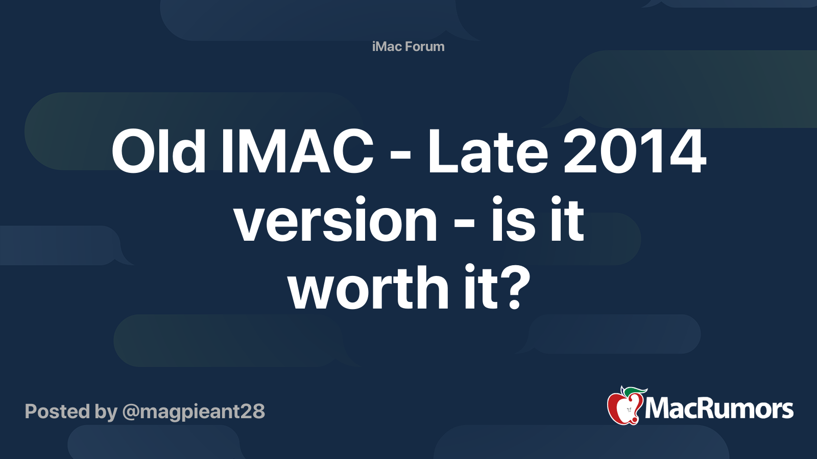 Old IMAC - Late 2014 version - is it worth it? | MacRumors Forums