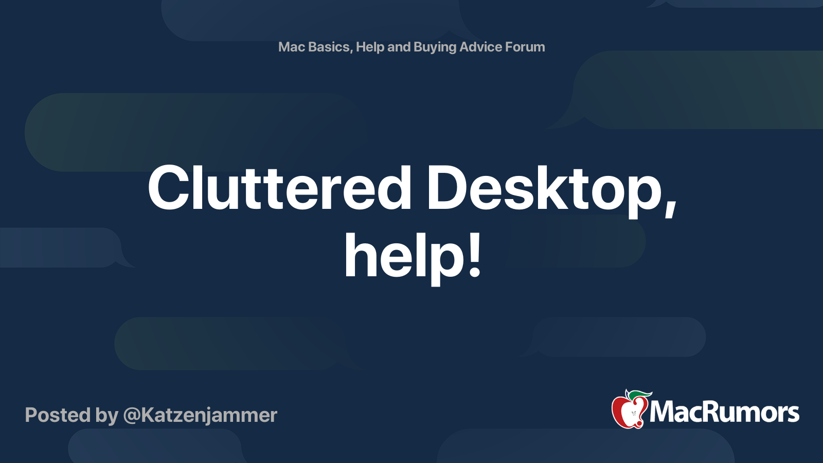 Cluttered Desktop, help! | MacRumors Forums