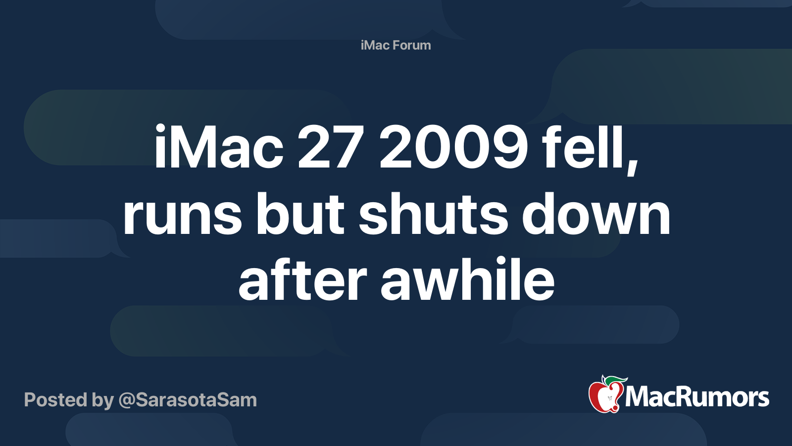 iMac 27 2009 fell, runs but shuts down after awhile | MacRumors Forums