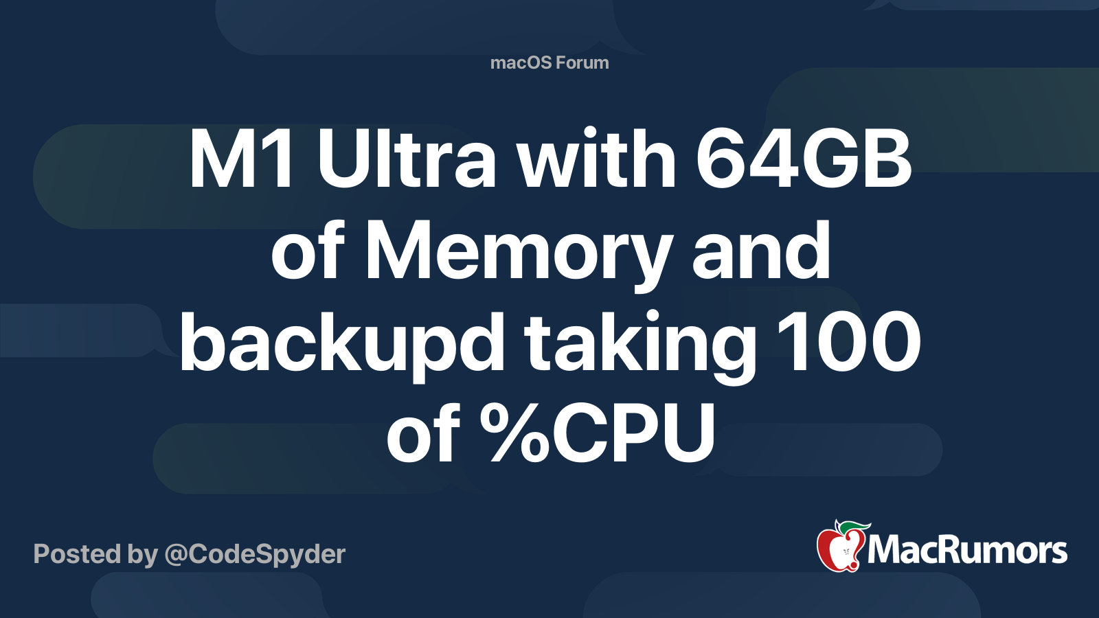 M1 Ultra with 64GB of Memory and backupd taking 100 of %CPU | MacRumors Forums