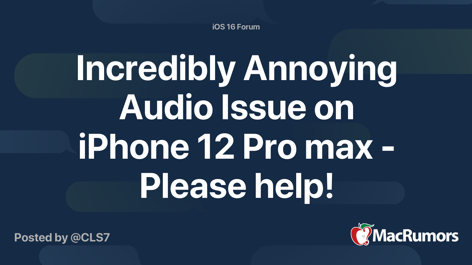 Incredibly Annoying Audio Issue on iPhone 12 Pro max - Please help! | MacRumors Forums