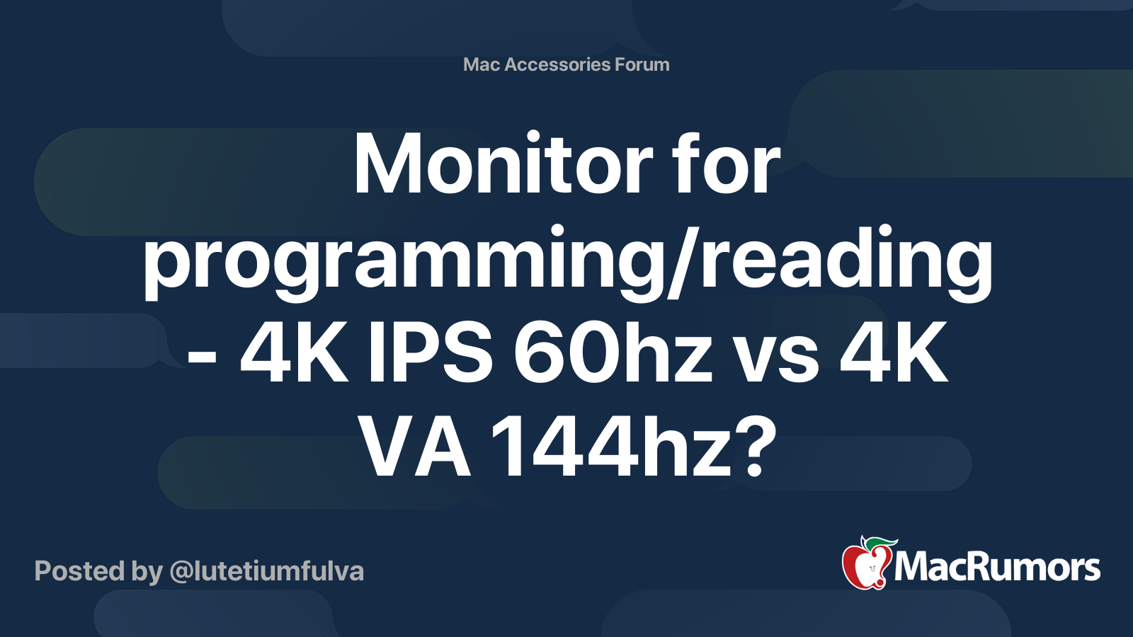 Monitor for programming/reading - 4K IPS 60hz vs 4K VA 144hz? | MacRumors Forums