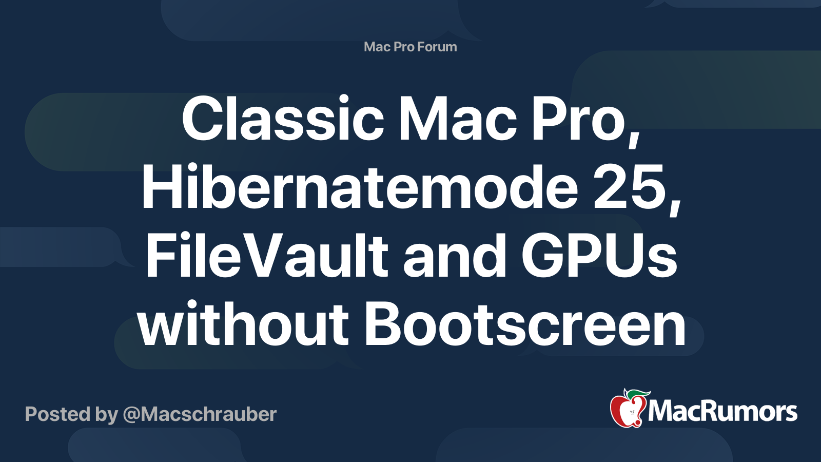 Classic Mac Pro, Hibernatemode 25, FileVault and GPUs without Bootscreen | MacRumors Forums