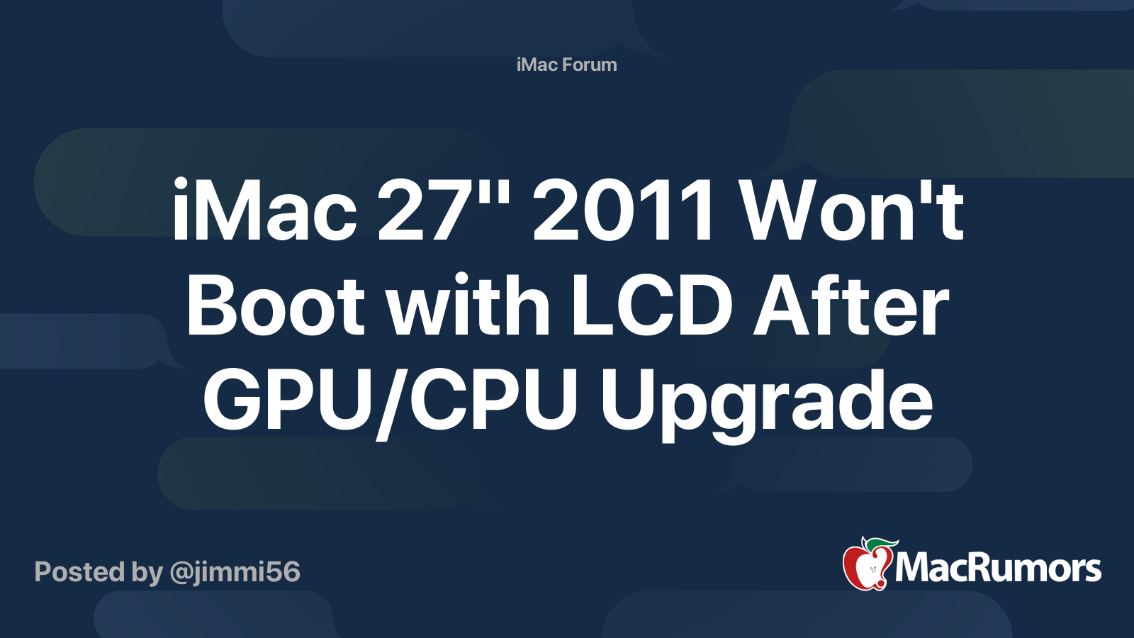 iMac 27" 2011 Won't Boot with LCD After GPU/CPU Upgrade | MacRumors Forums