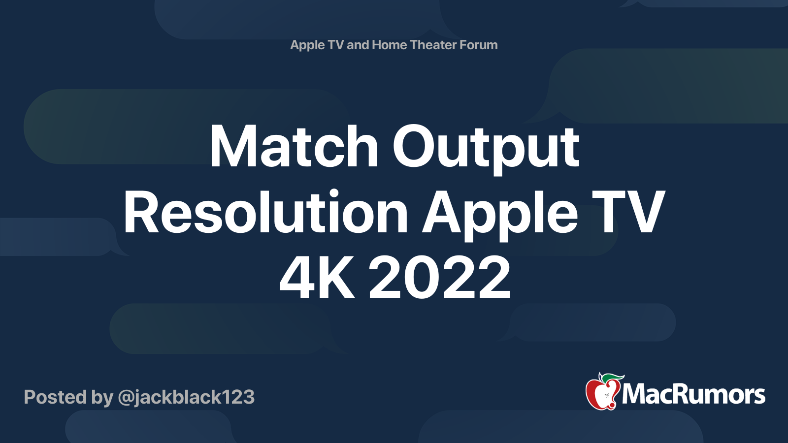 Match Output Resolution Apple TV 4K 2022 | MacRumors Forums