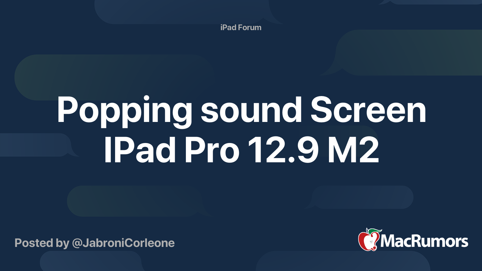 Popping sound Screen IPad Pro 12.9 M2 | MacRumors Forums