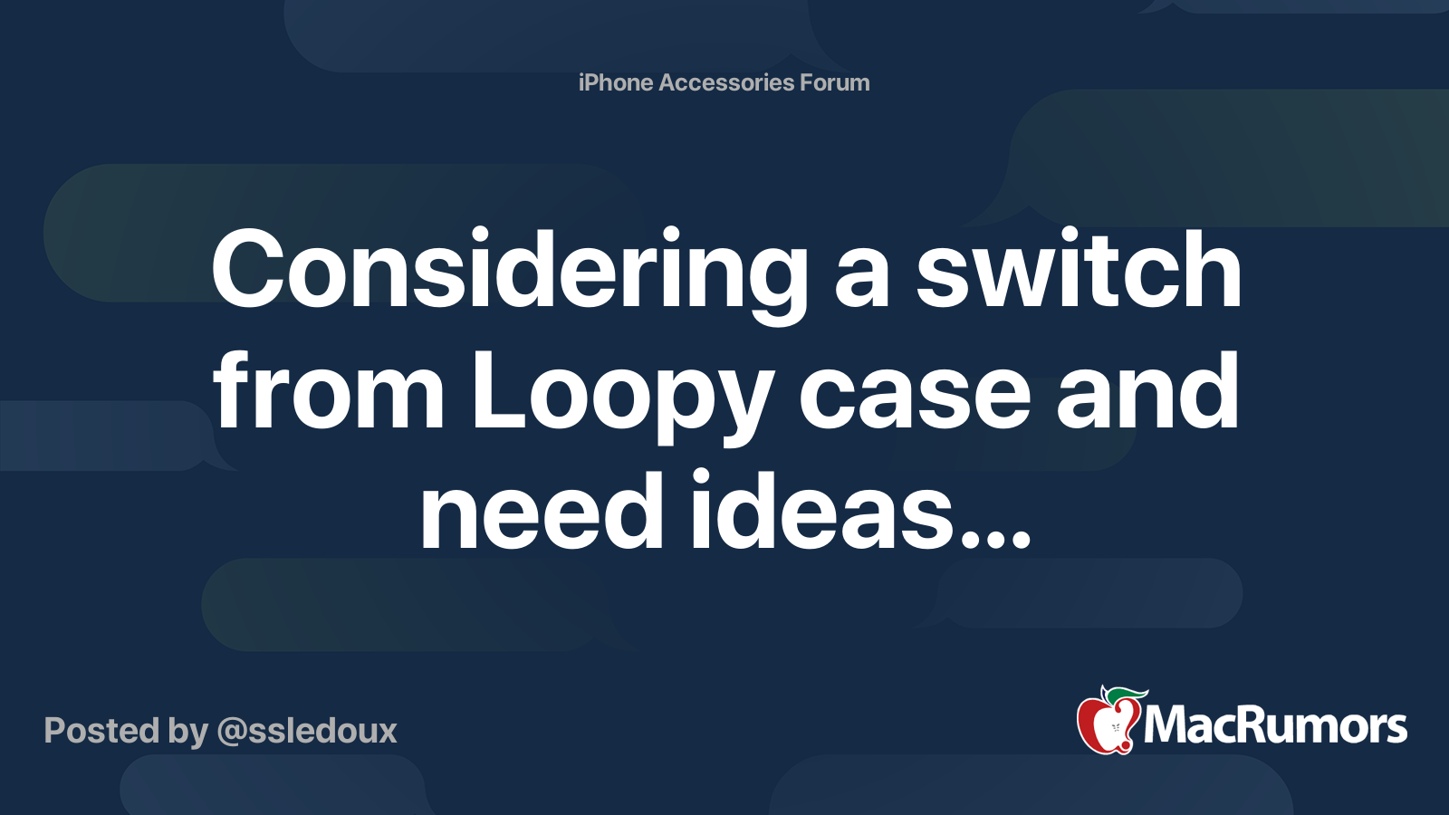 Considering a switch from Loopy case and need ideas… | MacRumors Forums