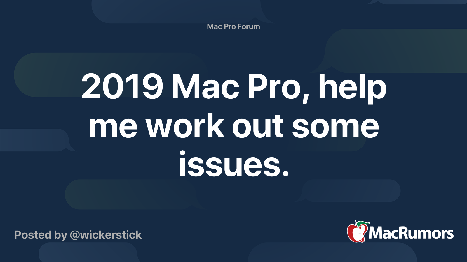 2019 Mac Pro, help me work out some issues. | MacRumors Forums