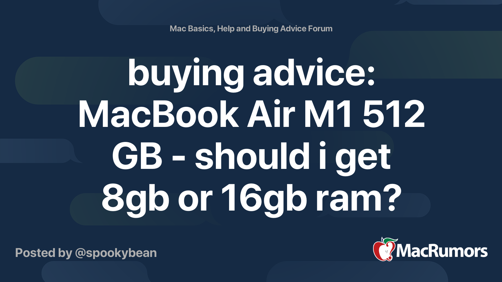buying advice: MacBook Air M1 512 GB - should i get 8gb or 16gb ram? | MacRumors Forums
