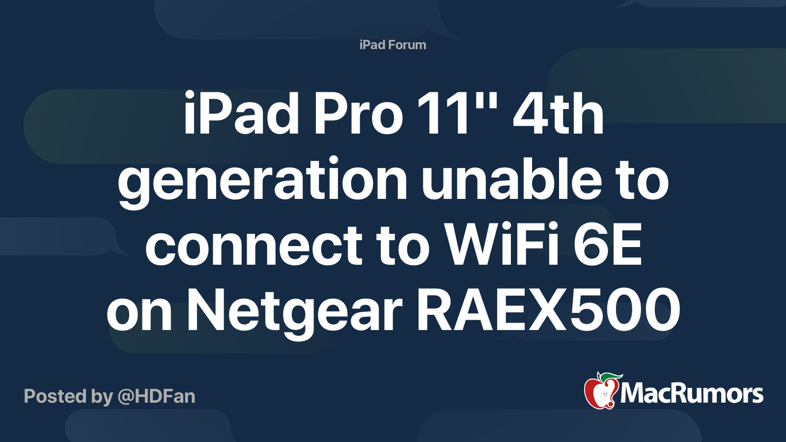 iPad Pro 11" 4th generation unable to connect to WiFi 6E on Netgear RAEX500 | MacRumors Forums