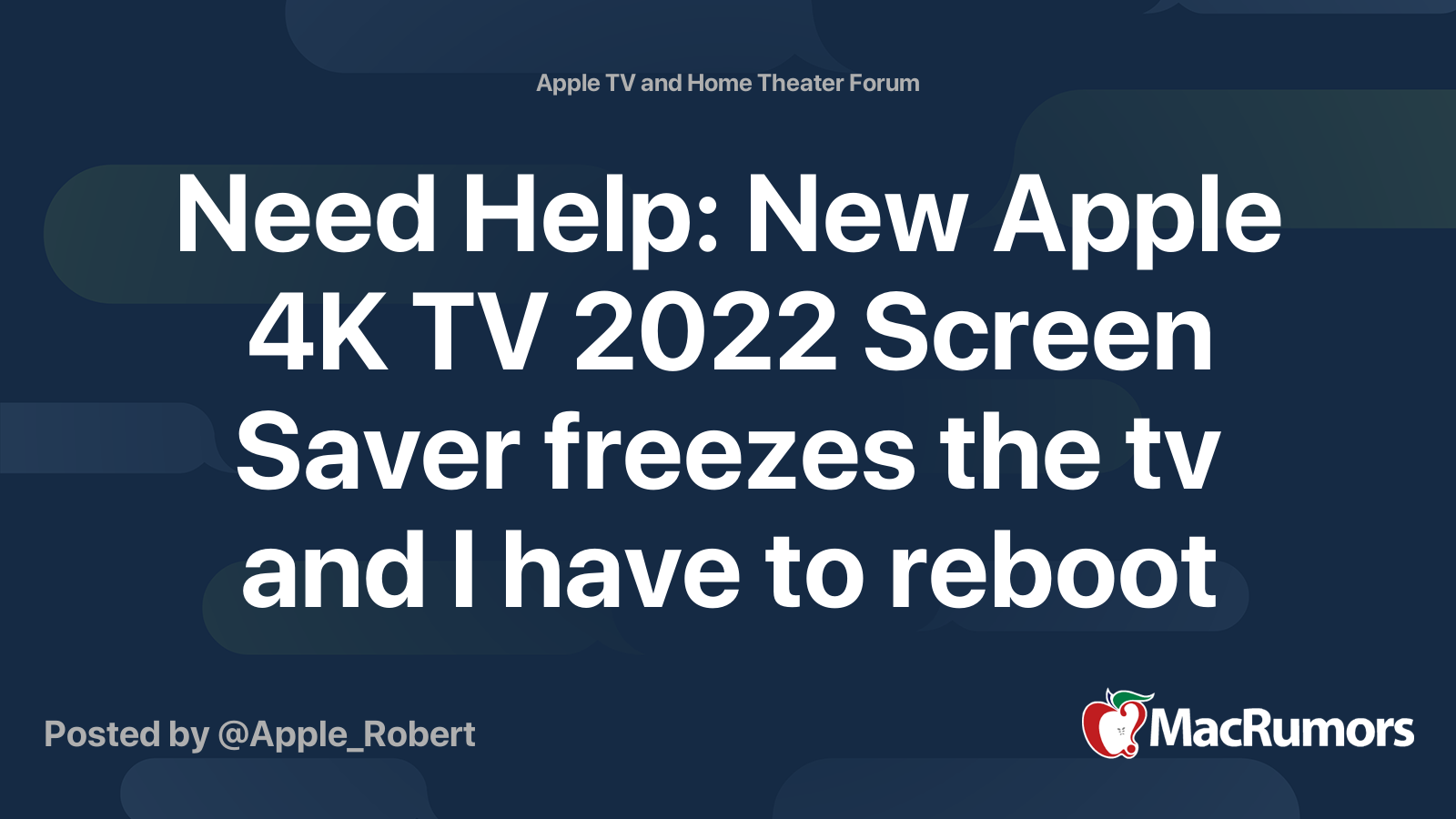 Need Help: New Apple 4K TV 2022 Screen Saver freezes the tv and I have ...