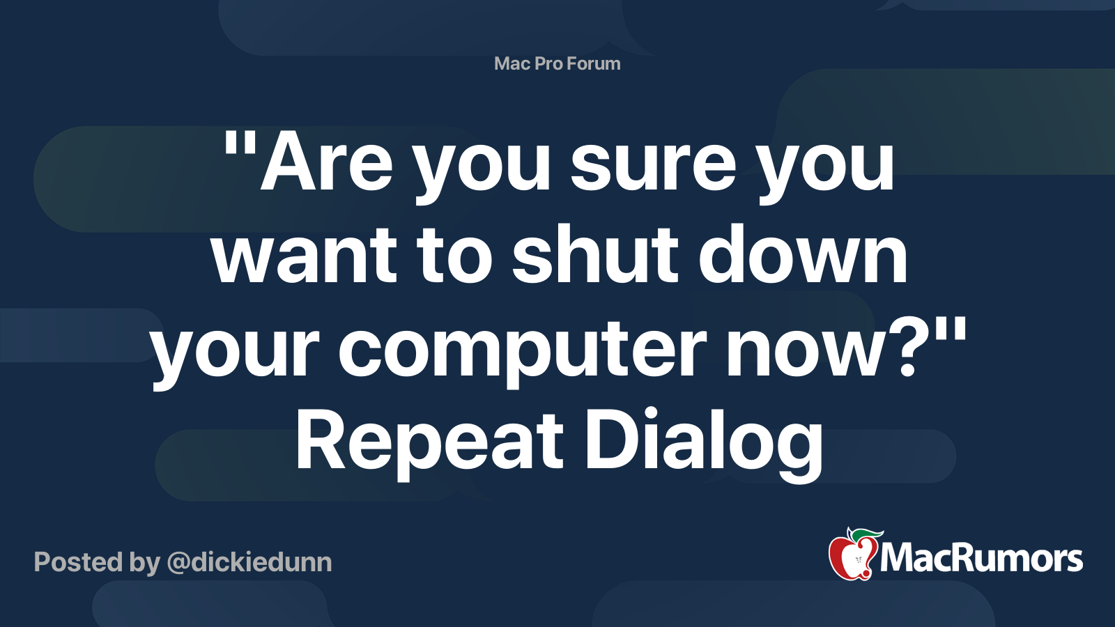 "Are you sure you want to shut down your computer now?" Repeat Dialog ...