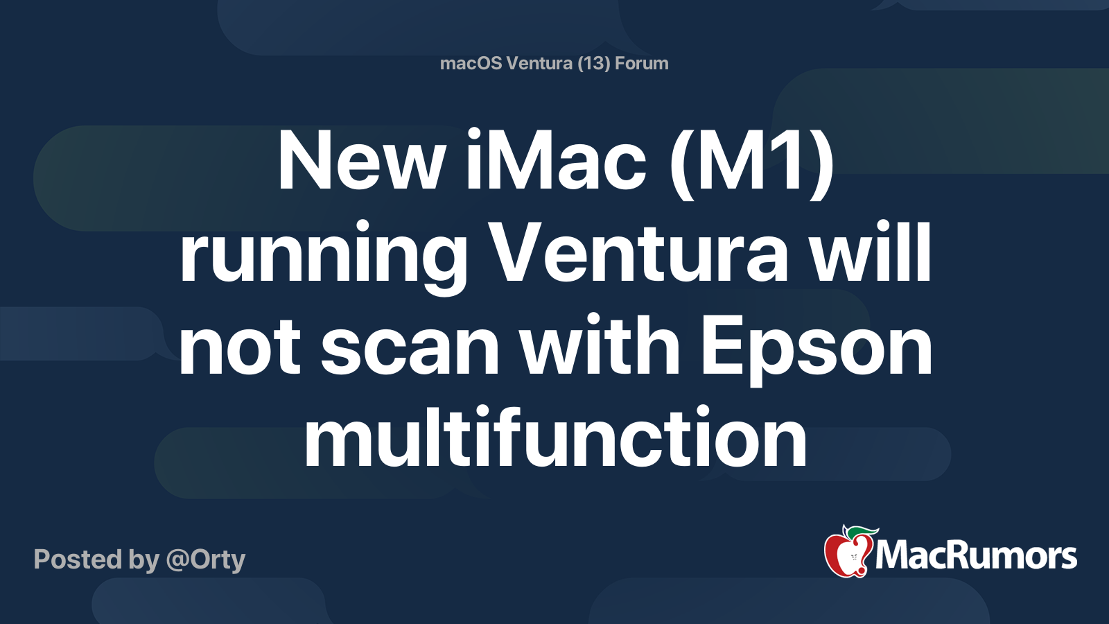 New iMac (M1) running Ventura will not scan with Epson multifunction printer. | MacRumors Forums