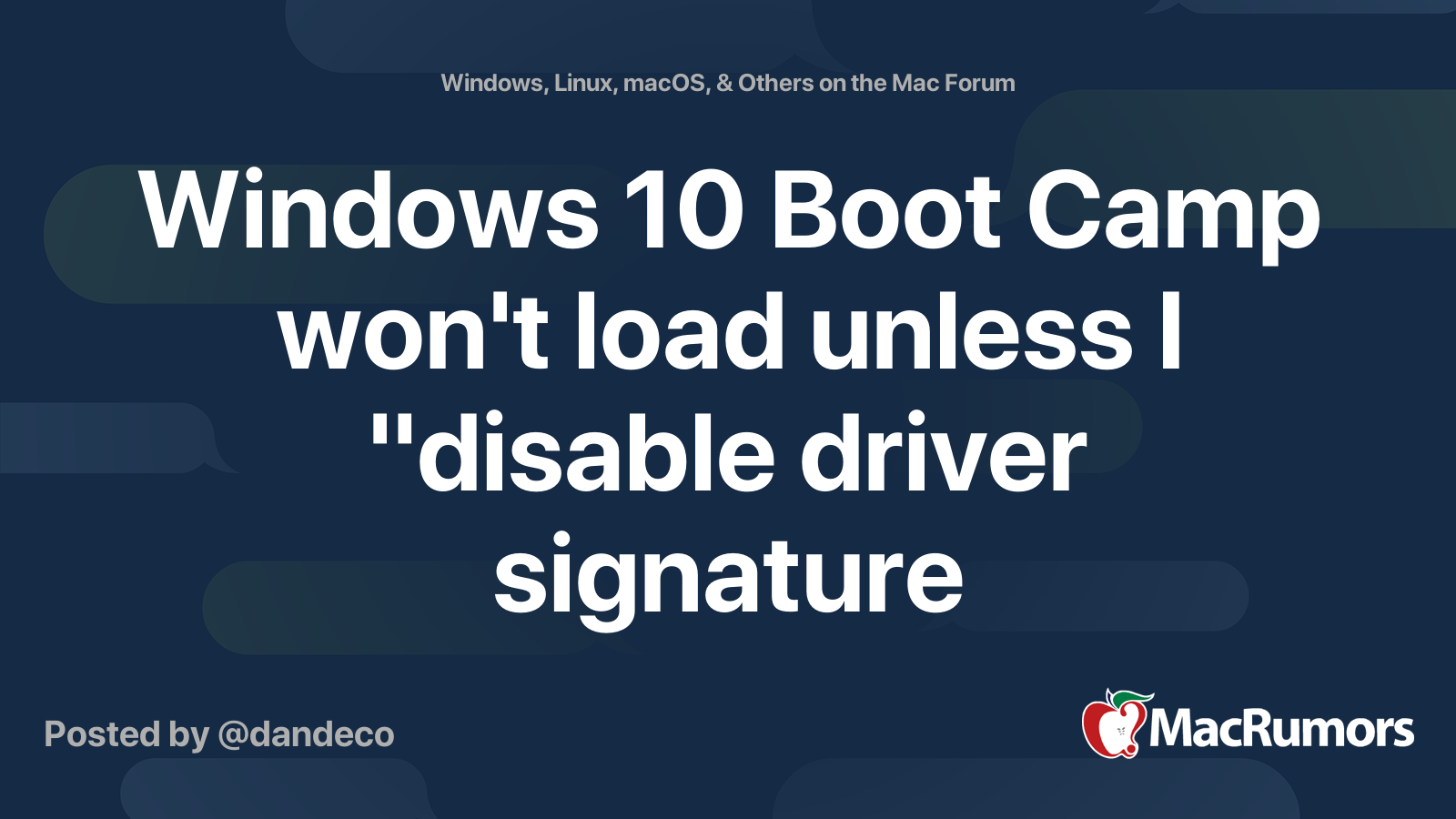 Windows 10 Boot Camp won't load unless I "disable driver signature enforcement" | MacRumors Forums