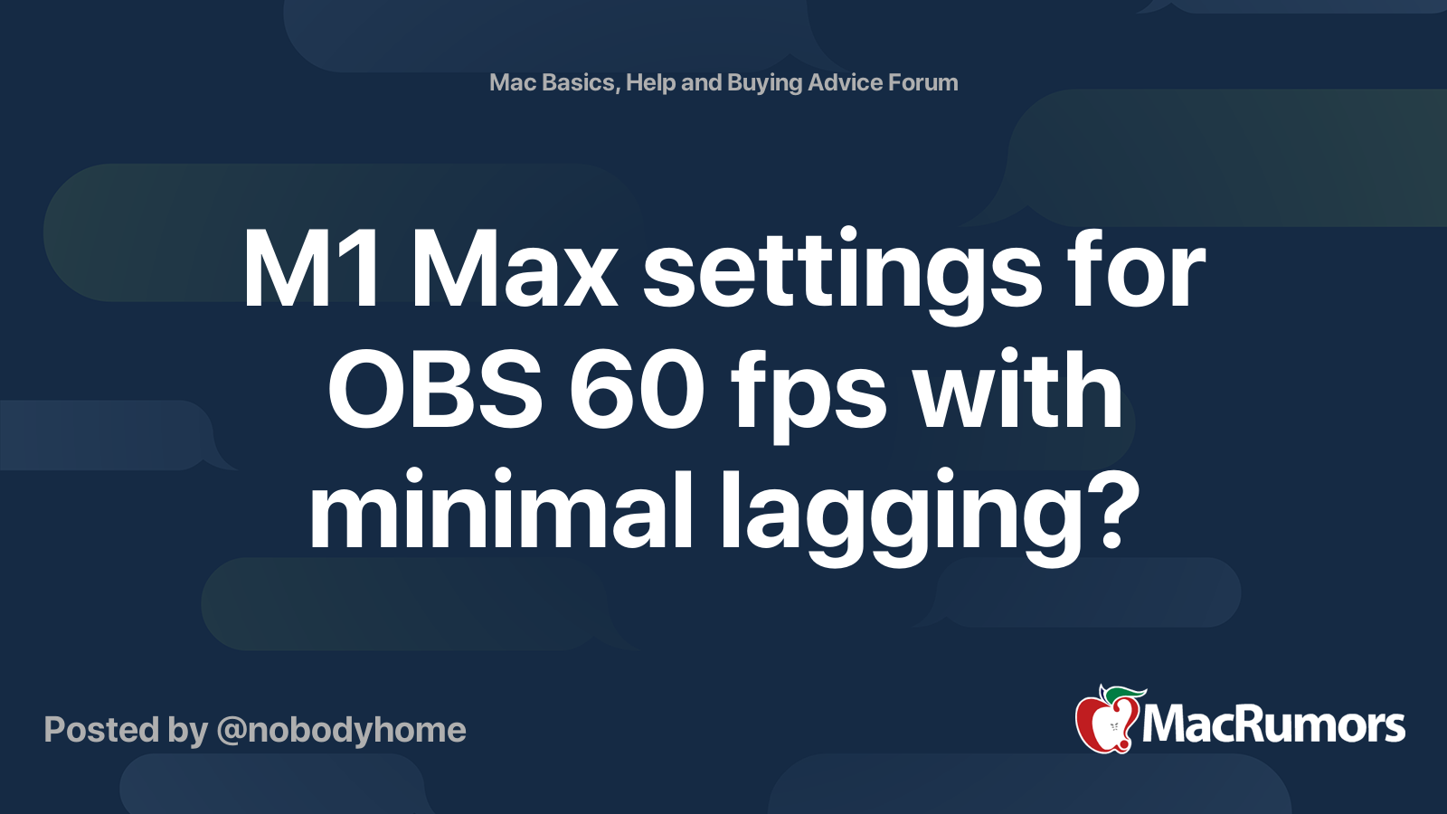 M1 Max settings for OBS 60 fps with minimal lagging? | MacRumors Forums