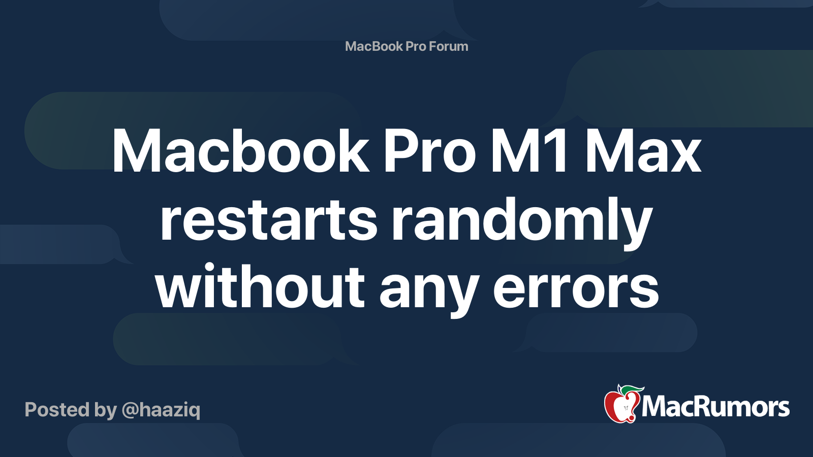 Macbook Pro M1 Max restarts randomly without any errors | MacRumors Forums