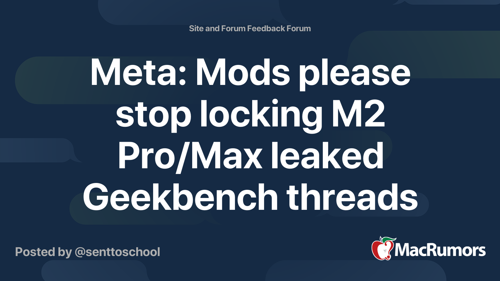 Meta: Mods please stop locking M2 Pro/Max leaked Geekbench threads here | MacRumors Forums