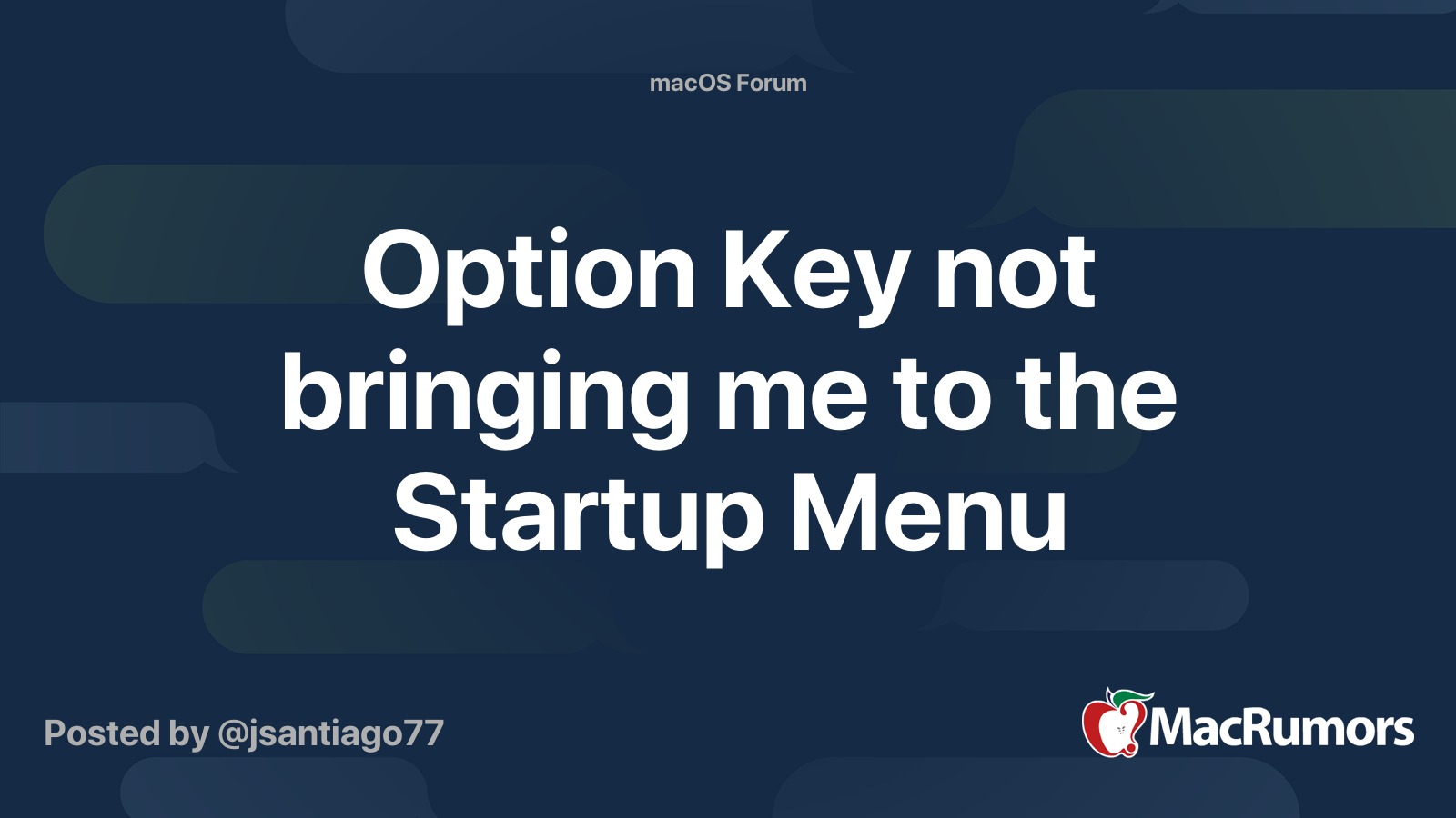 Option Key not bringing me to the Startup Menu | MacRumors Forums