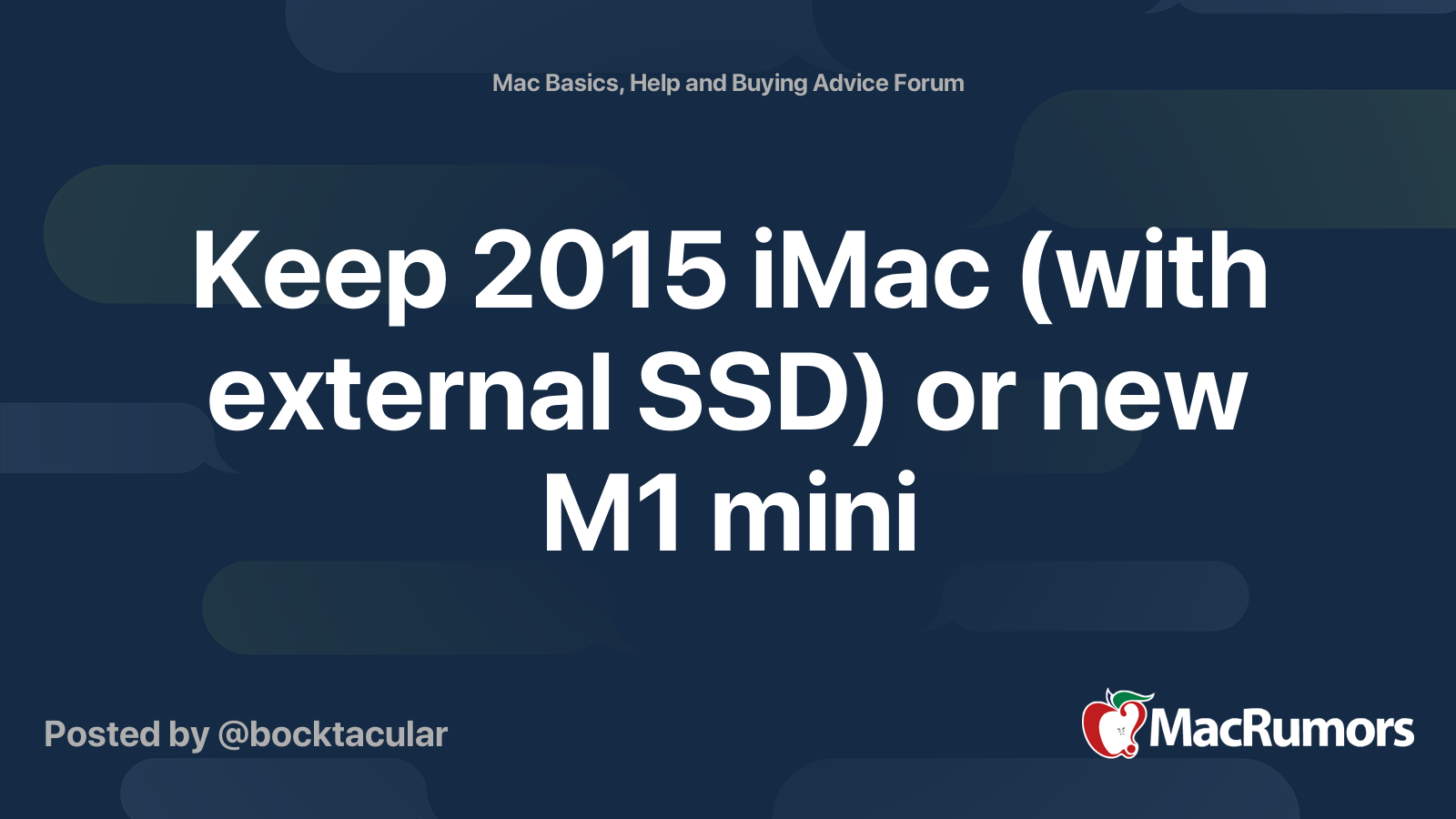 Keep 2015 iMac (with external SSD) or new M1 mini | MacRumors Forums