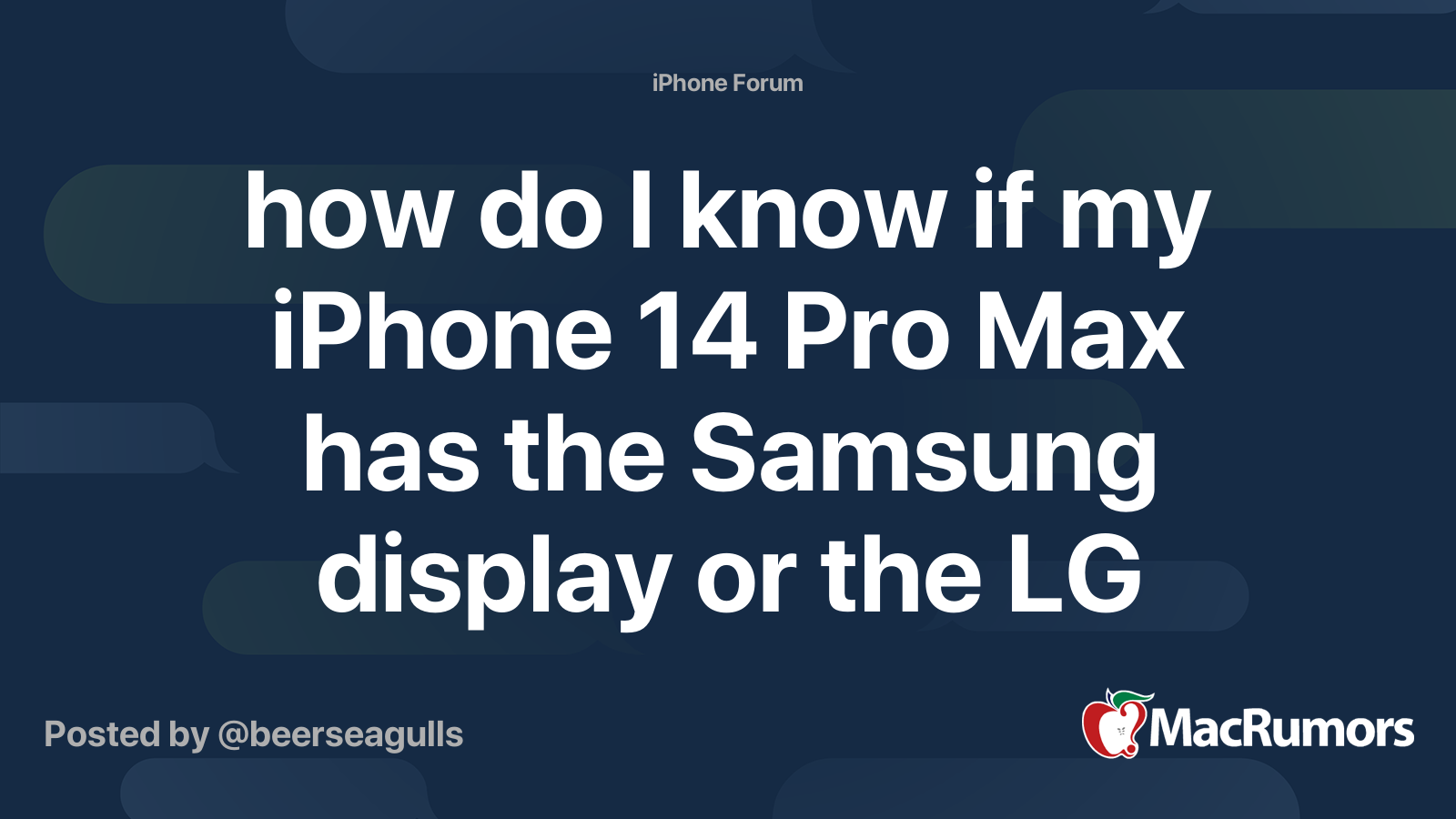 how do I know if my iPhone 14 Pro Max has the Samsung display or the LG display? | MacRumors Forums