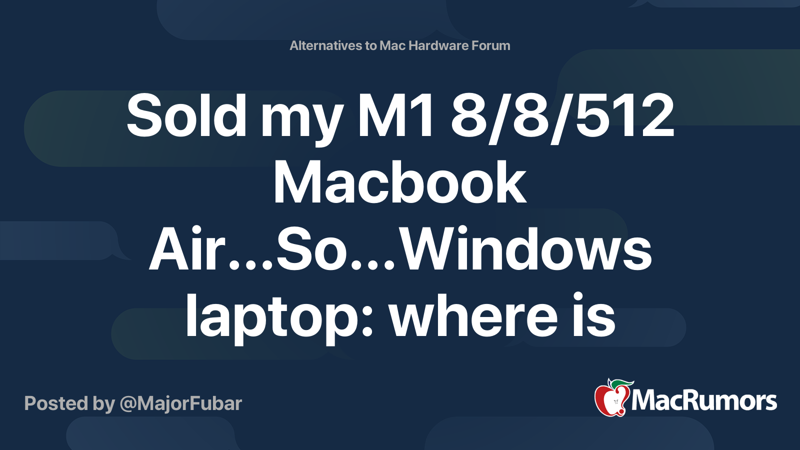 Sold my M1 8/8/512 Macbook Air...So...Windows laptop: where is this land paved with cheap gold ...