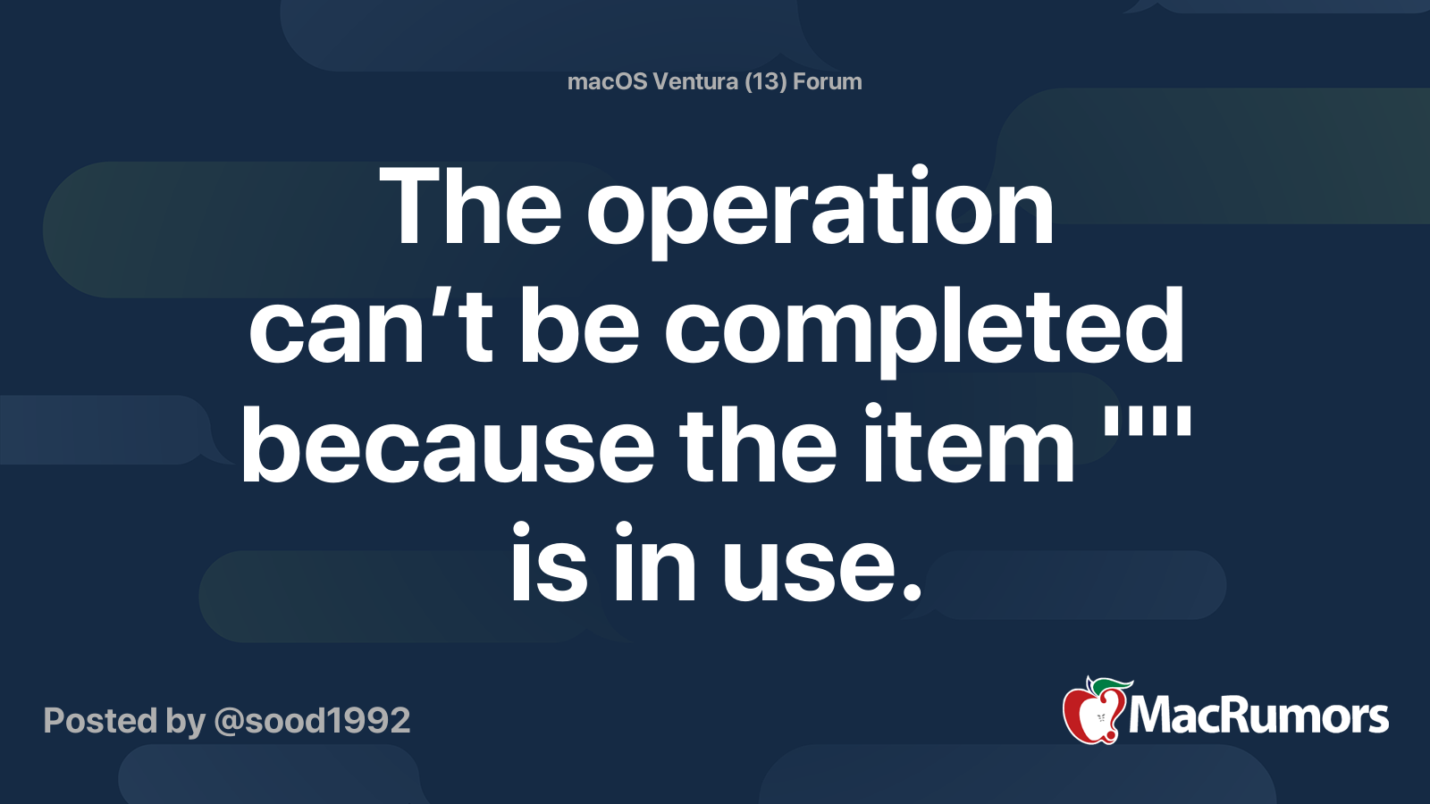 The operation can’t be completed because the item "" is in use. | MacRumors Forums