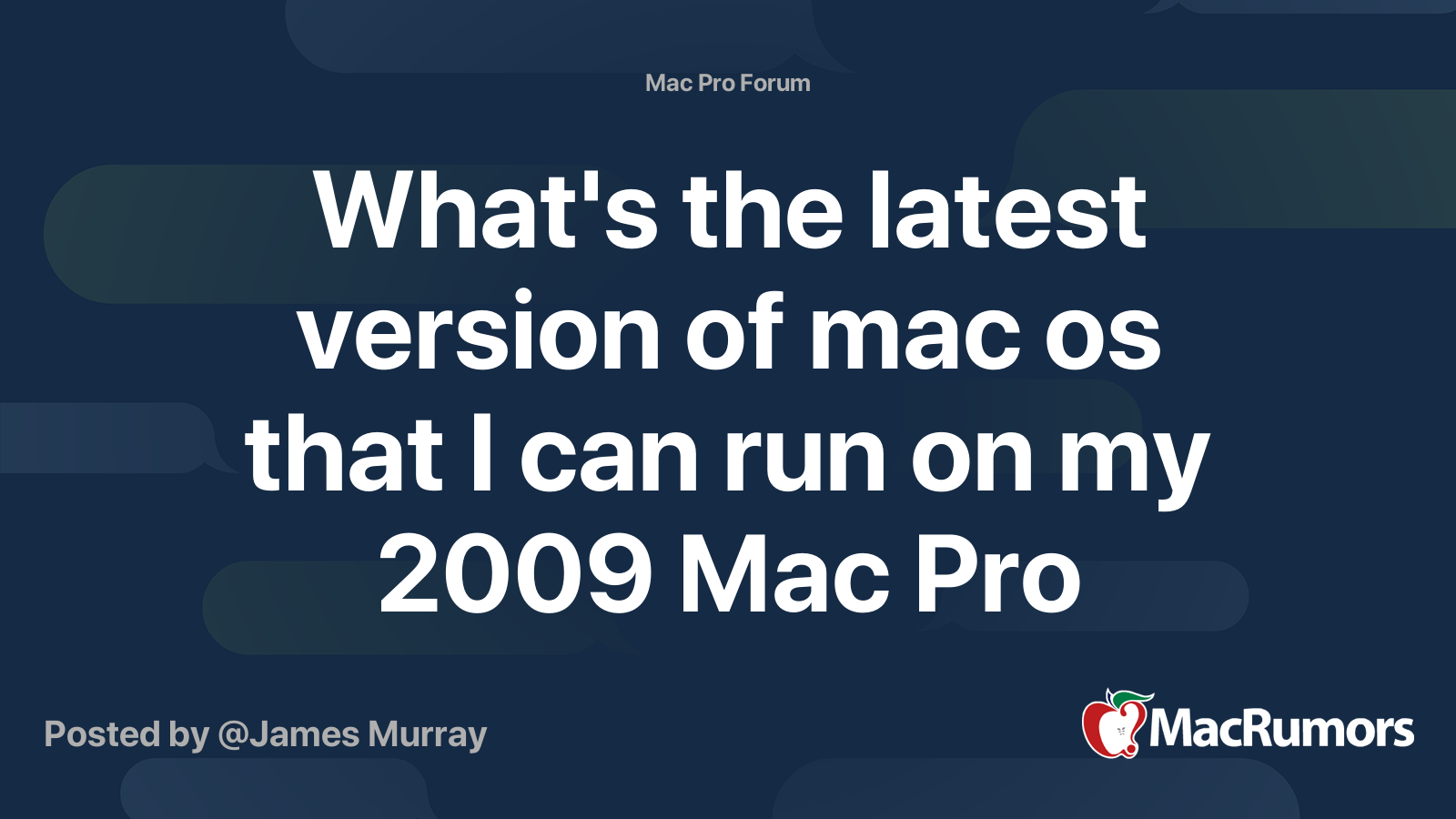 What's the latest version of mac os that I can run on my 2009 Mac Pro ...
