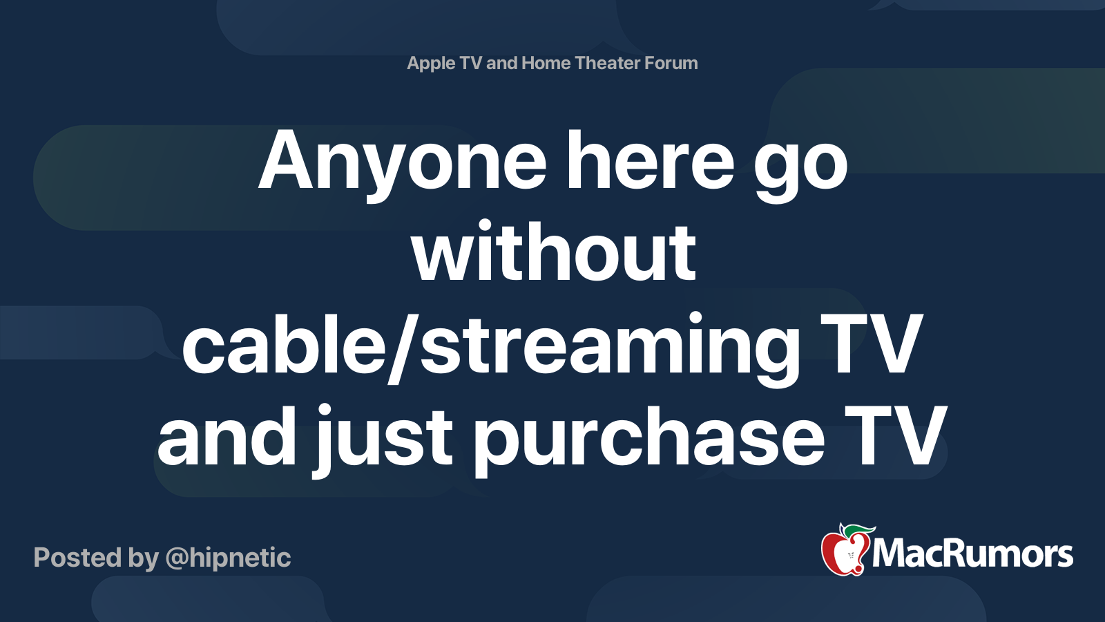 Anyone here go without cable/streaming TV and just purchase TV shows from iTunes? | MacRumors Forums