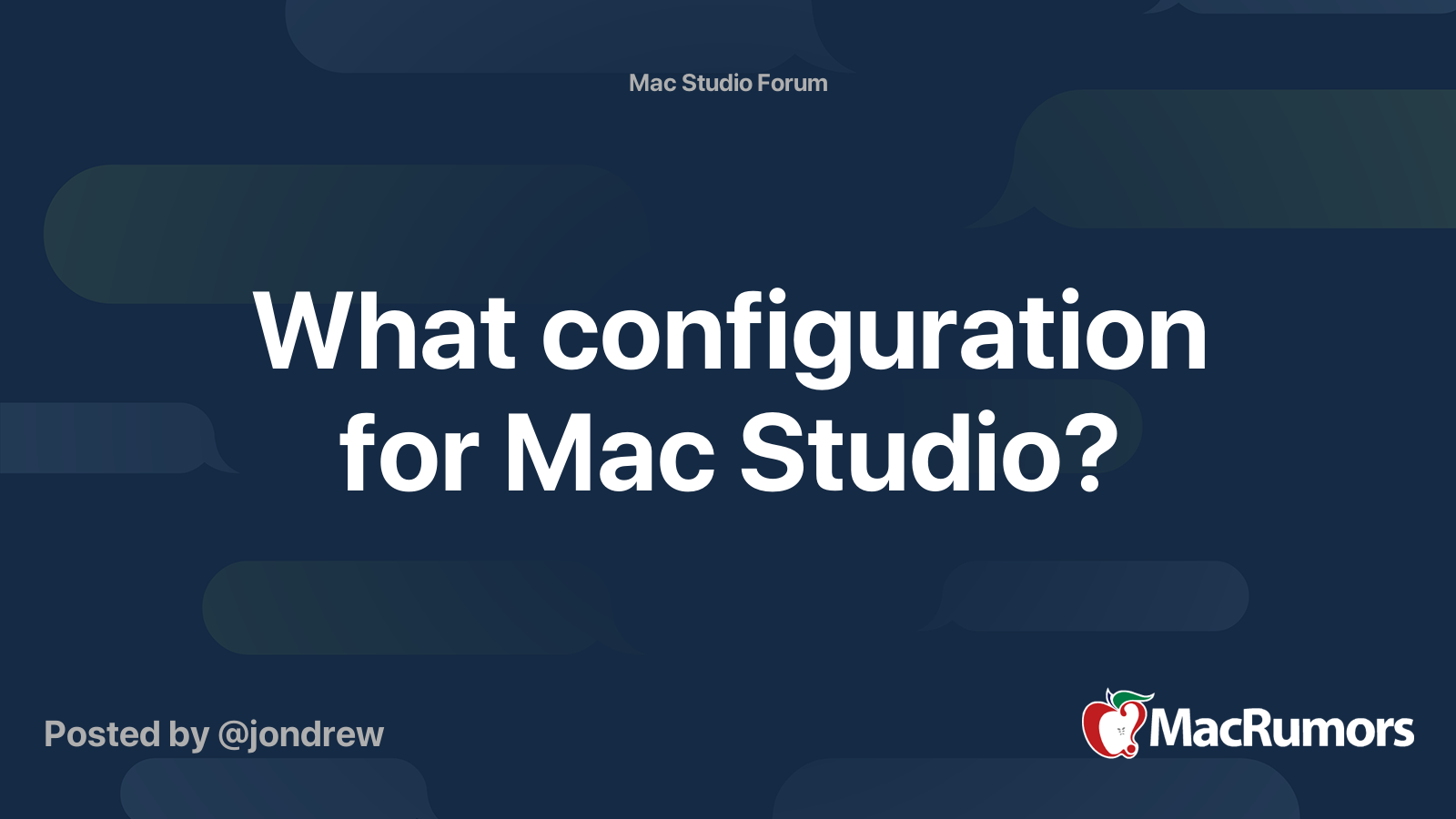 What configuration for Mac Studio? | MacRumors Forums