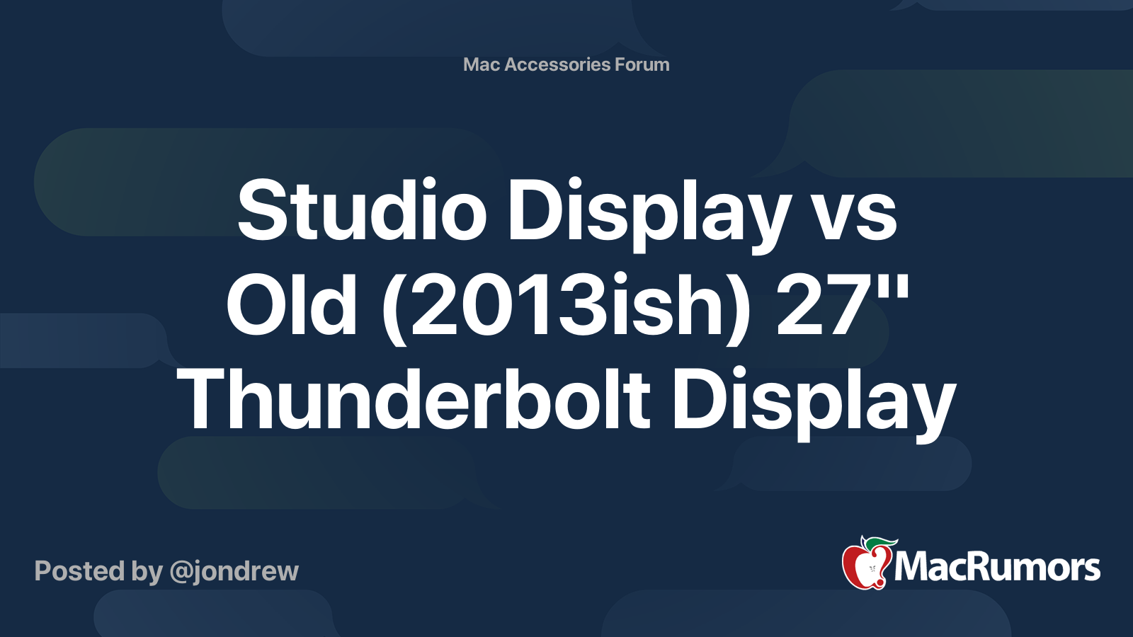 Studio Display vs Old (2013ish) 27" Thunderbolt Display | MacRumors Forums