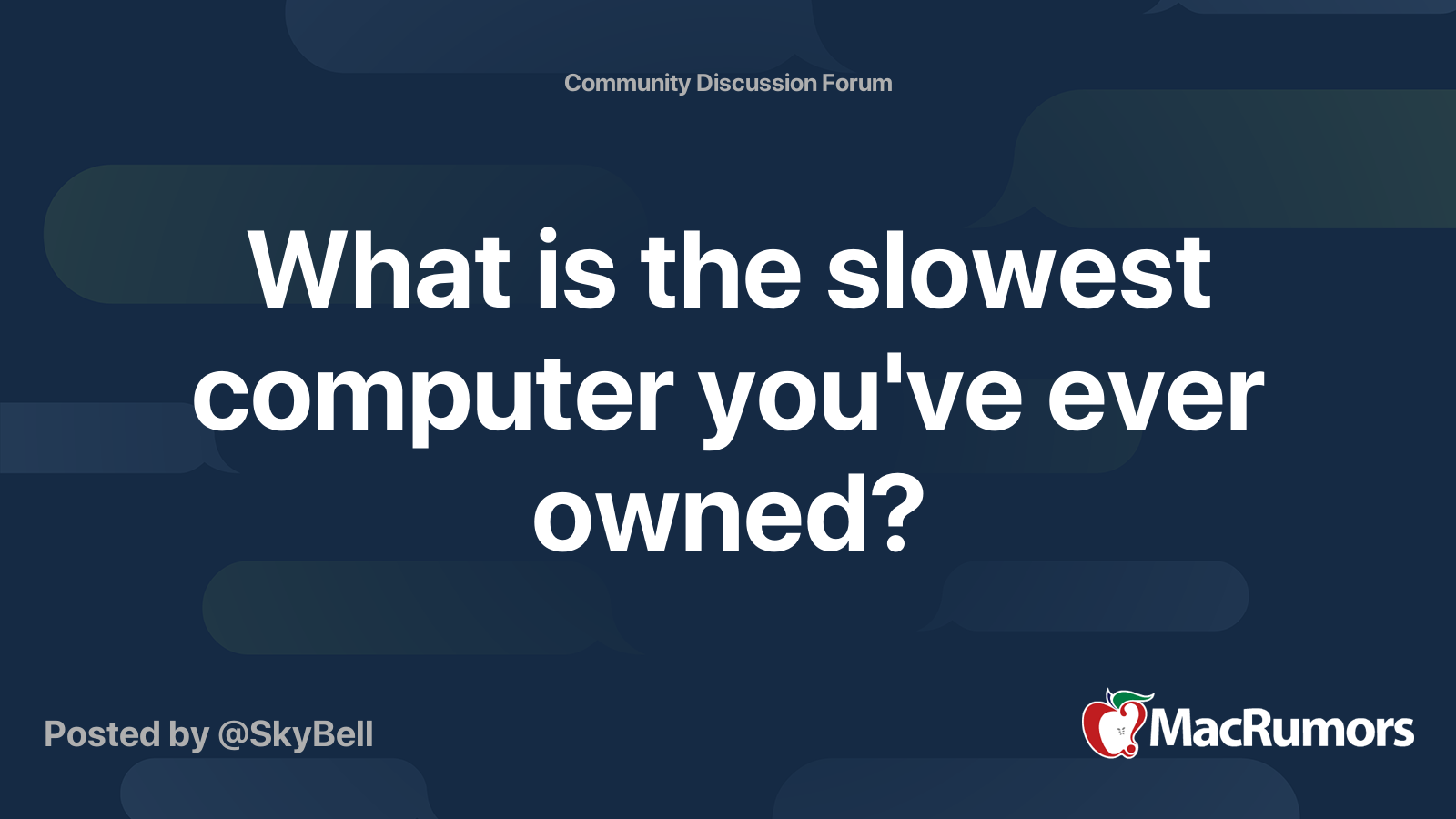 What is the slowest computer you've ever owned? | MacRumors Forums