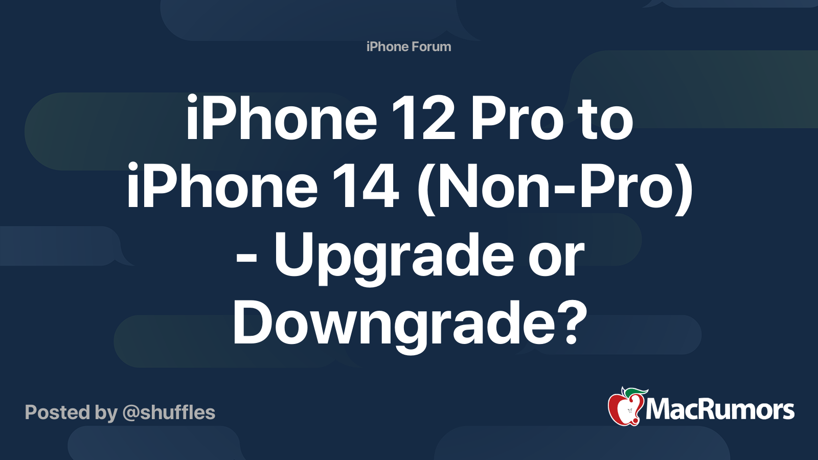 iPhone 12 Pro to iPhone 14 (Non-Pro) - Upgrade or Downgrade? | MacRumors Forums