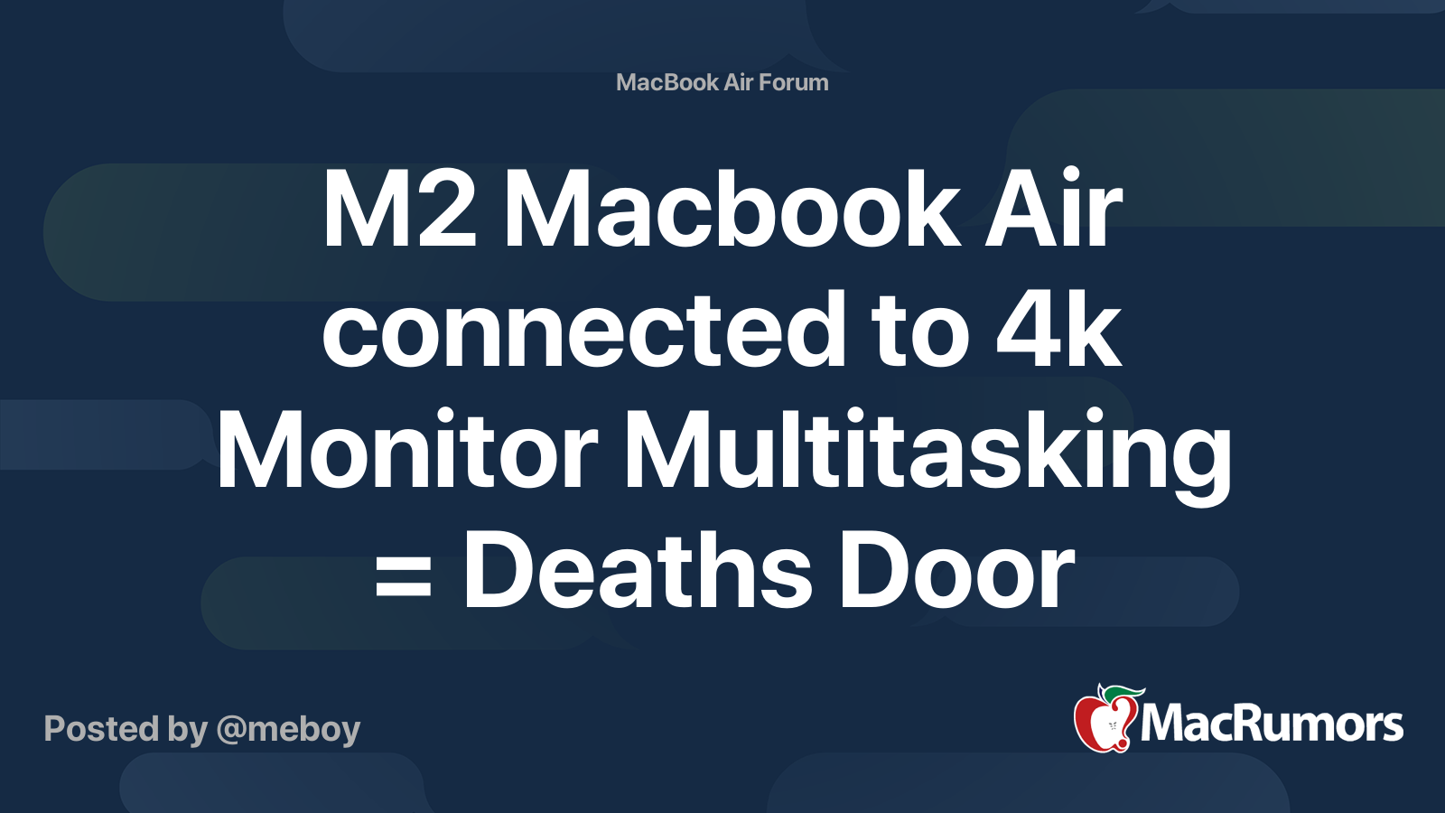 M2 Macbook Air connected to 4k Monitor Multitasking = Deaths Door | MacRumors Forums