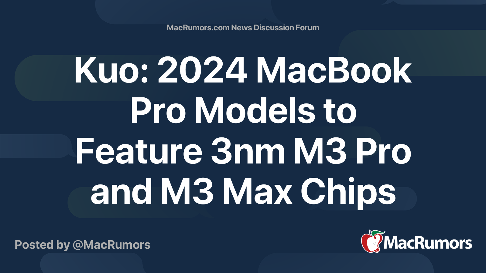Kuo: 2024 MacBook Pro Models to Feature 3nm M3 Pro and M3 Max Chips ...