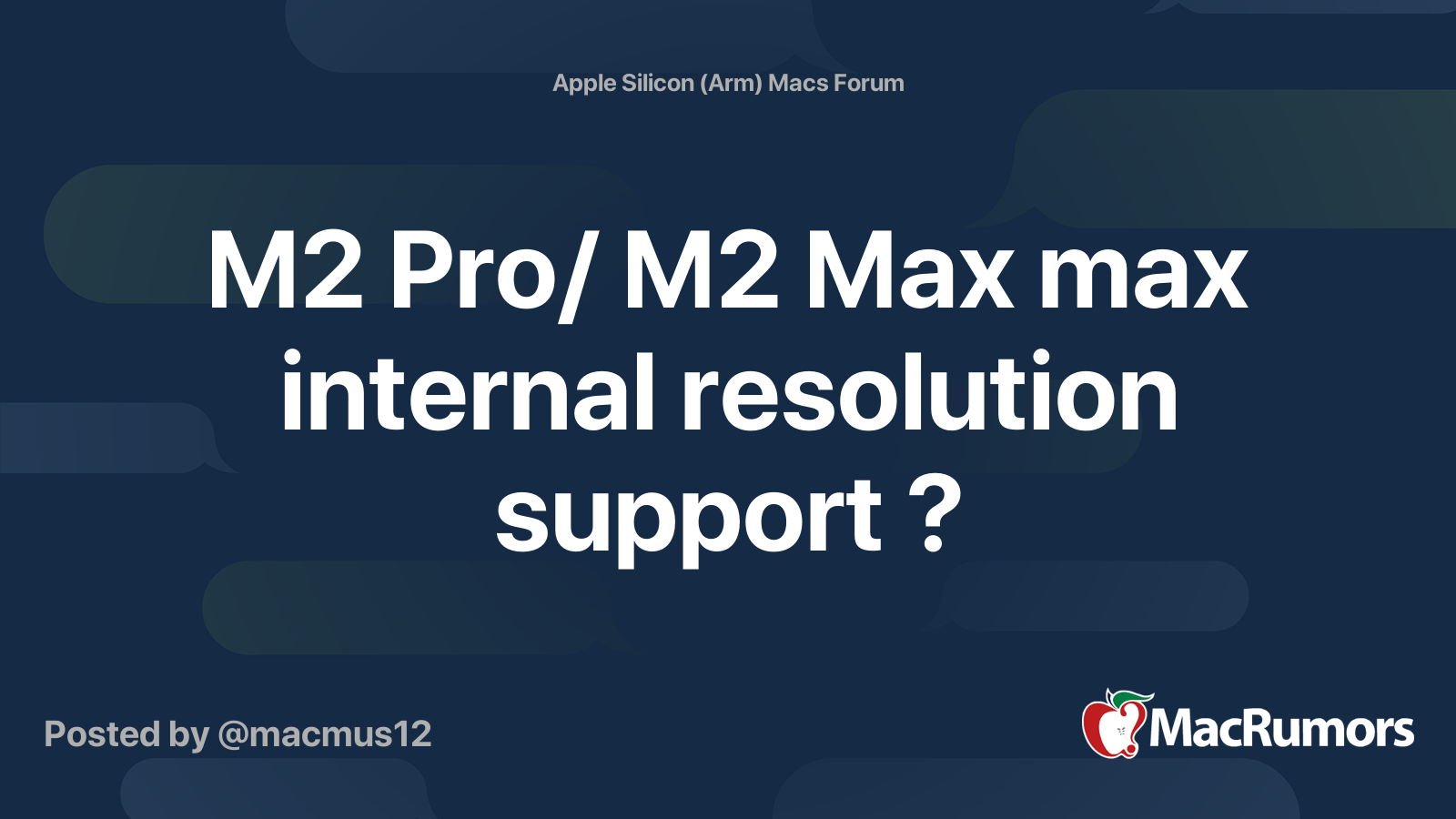 M2 Pro/ M2 Max max internal resolution support ? | MacRumors Forums