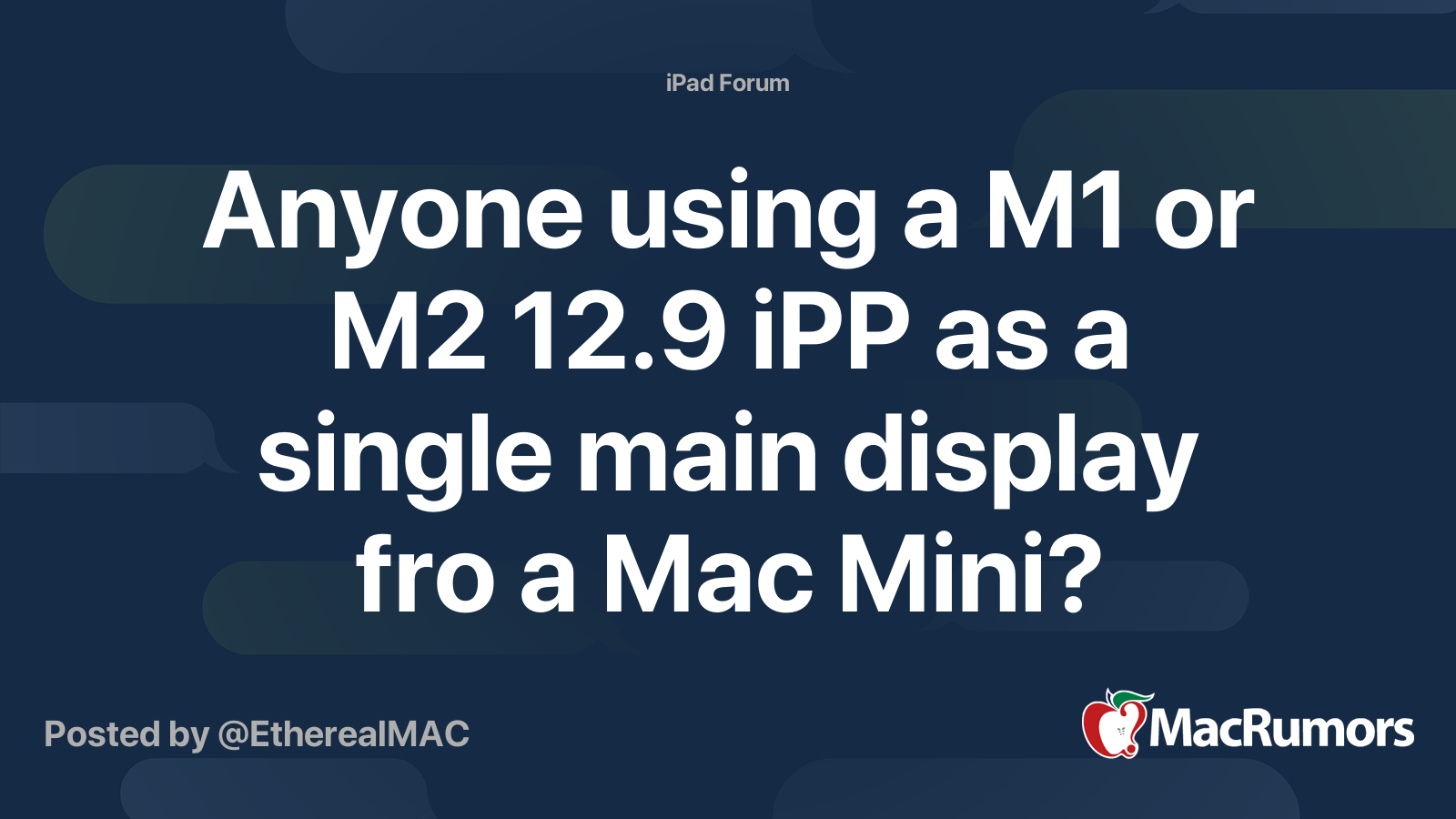 Anyone using a M1 or M2 12.9 iPP as a single main display fro a Mac Mini? | MacRumors Forums