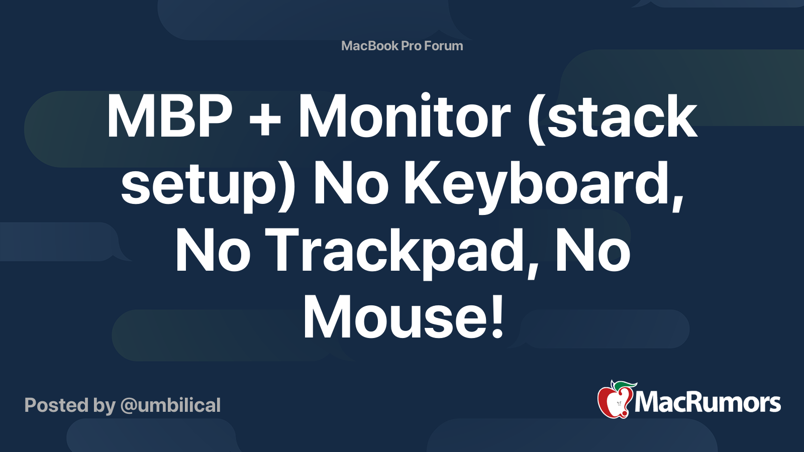 MBP + Monitor (stack setup) No Keyboard, No Trackpad, No Mouse! | MacRumors Forums
