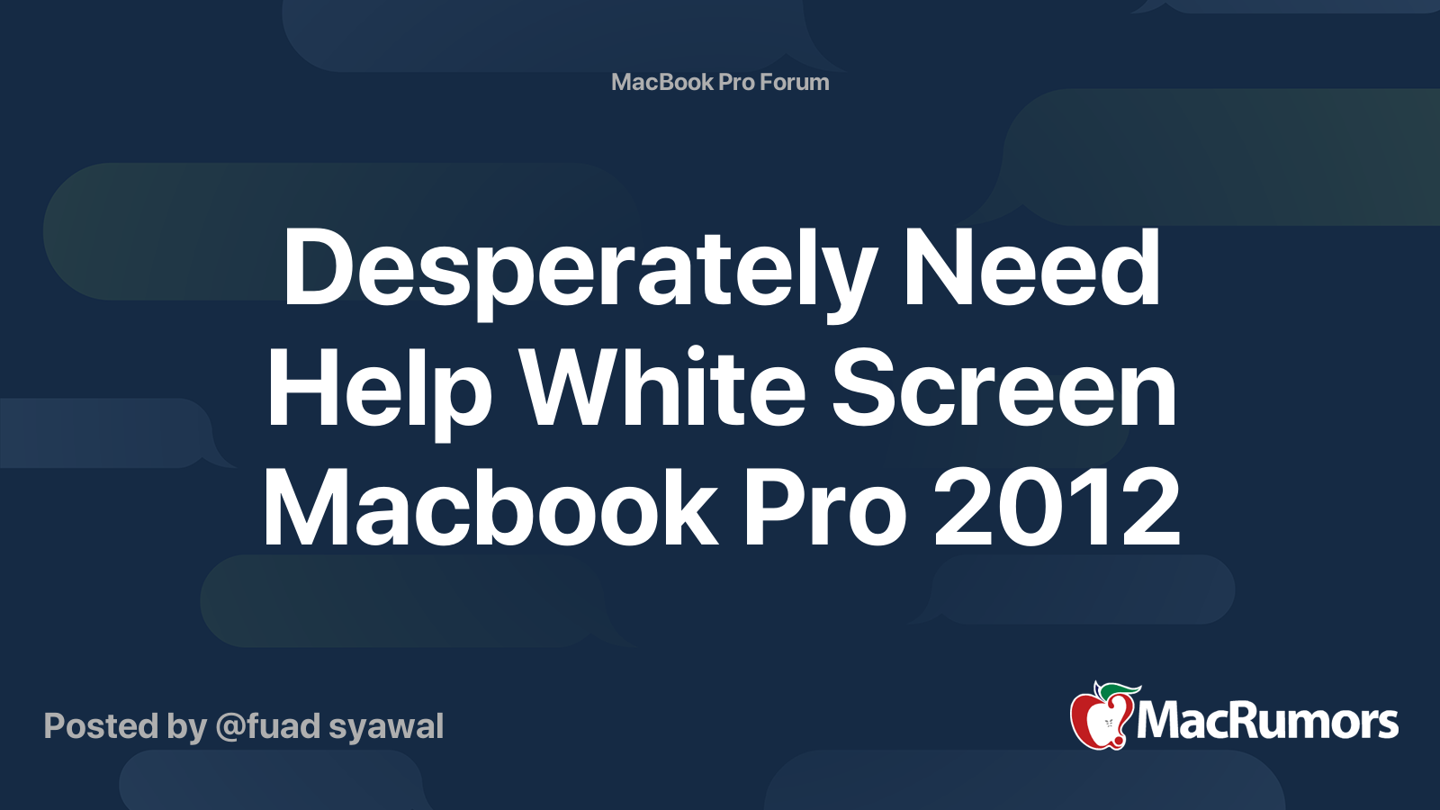 Desperately Need Help White Screen Macbook Pro 2012 | MacRumors Forums