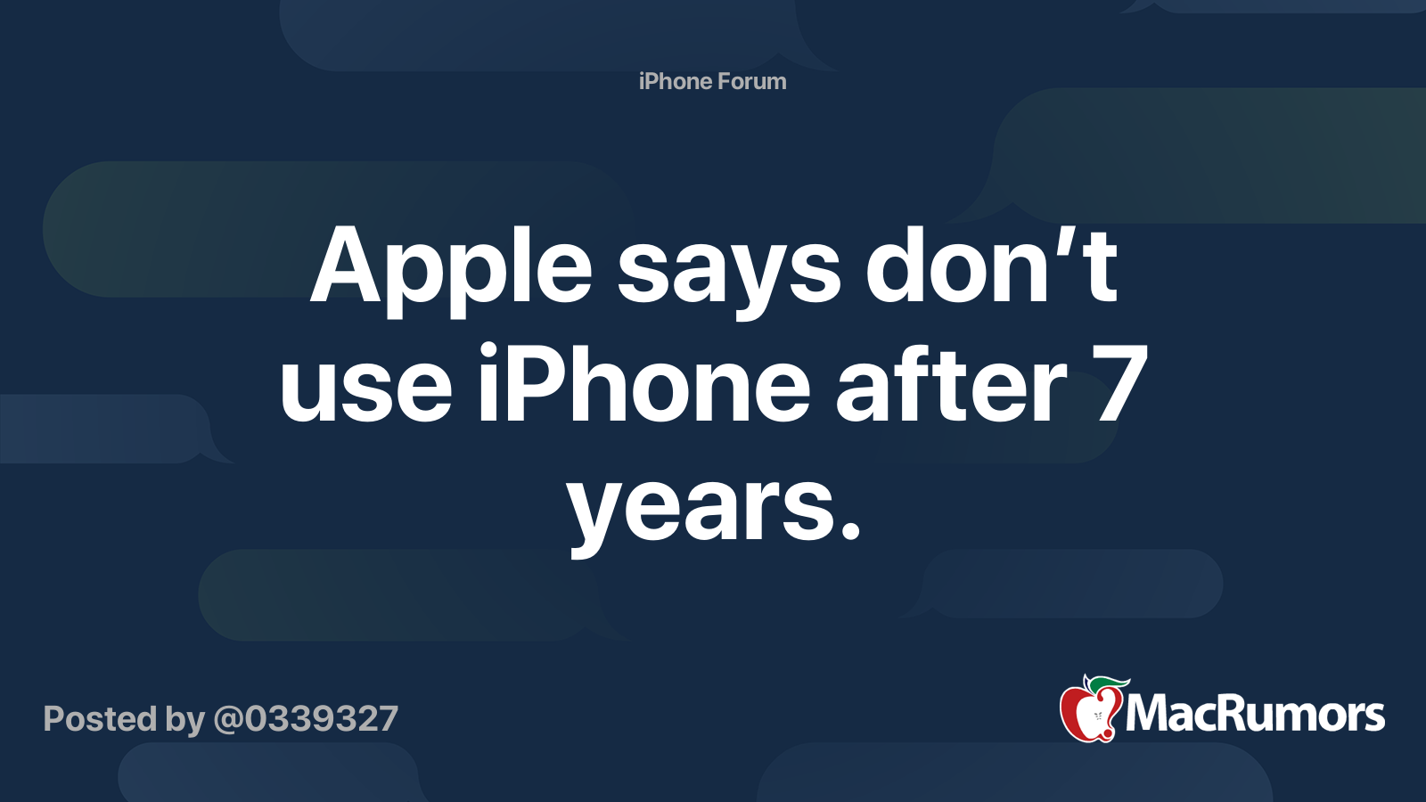 Apple says don’t use iPhone after 7 years. | MacRumors Forums