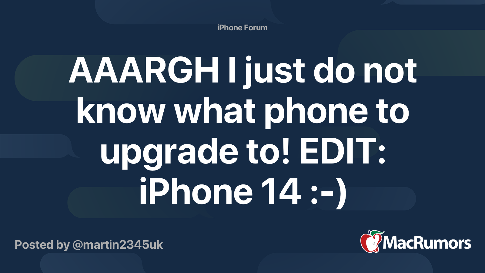 AAARGH I just do not know what phone to upgrade to! EDIT: iPhone 14 :-) | MacRumors Forums