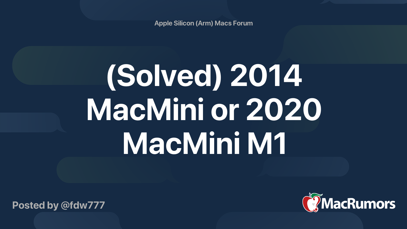 (Solved) 2014 MacMini or 2020 MacMini M1 | MacRumors Forums