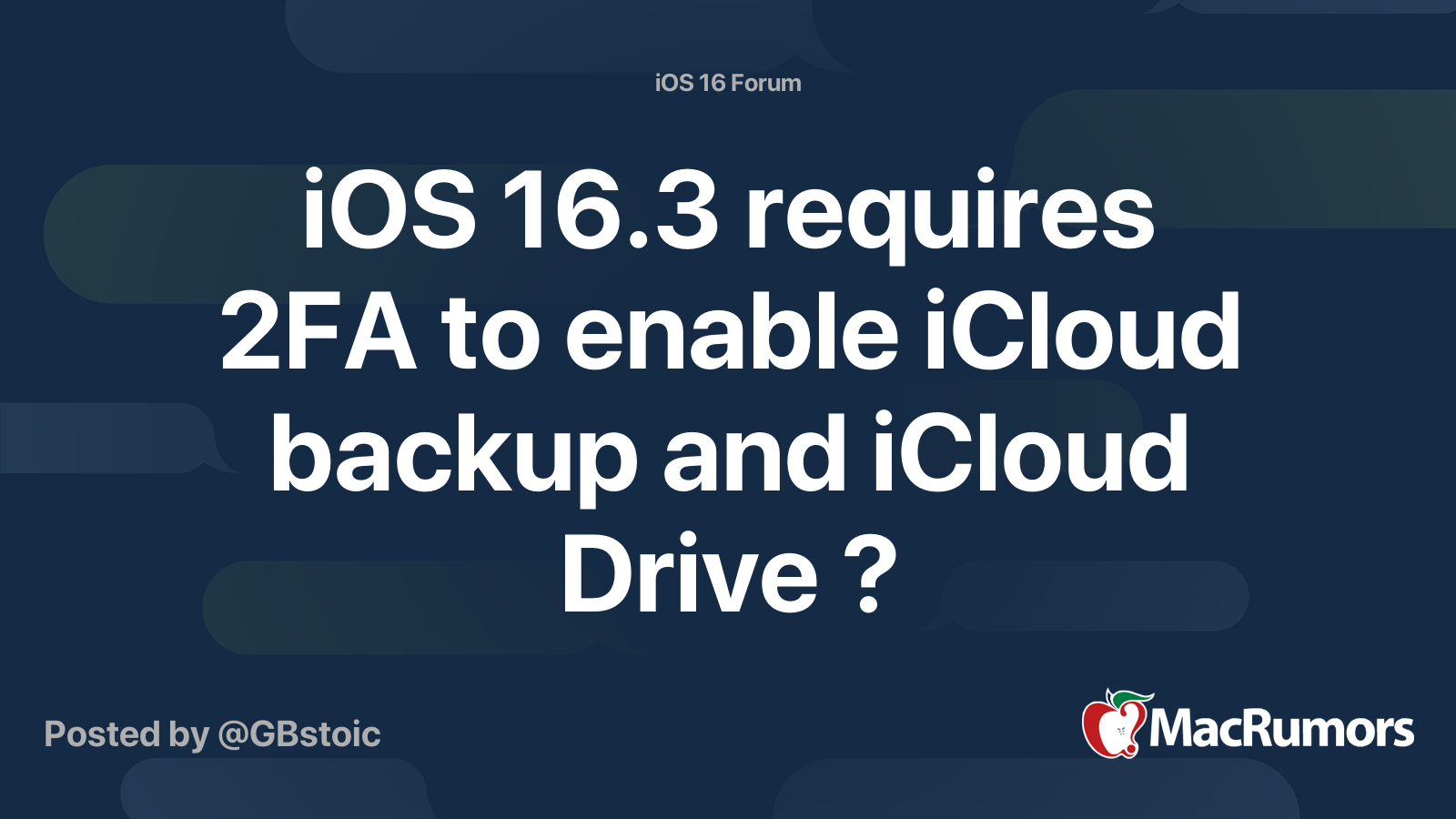 iOS 16.3 requires 2FA to enable iCloud backup and iCloud Drive ? | MacRumors Forums