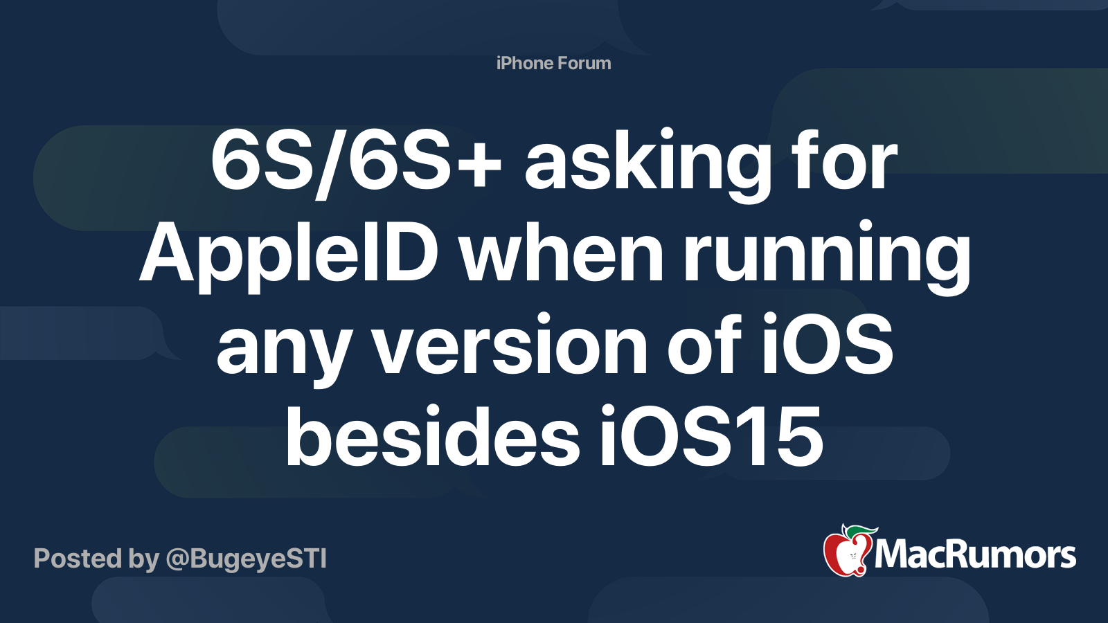 6S/6S+ asking for AppleID when running any version of iOS besides iOS15 | MacRumors Forums