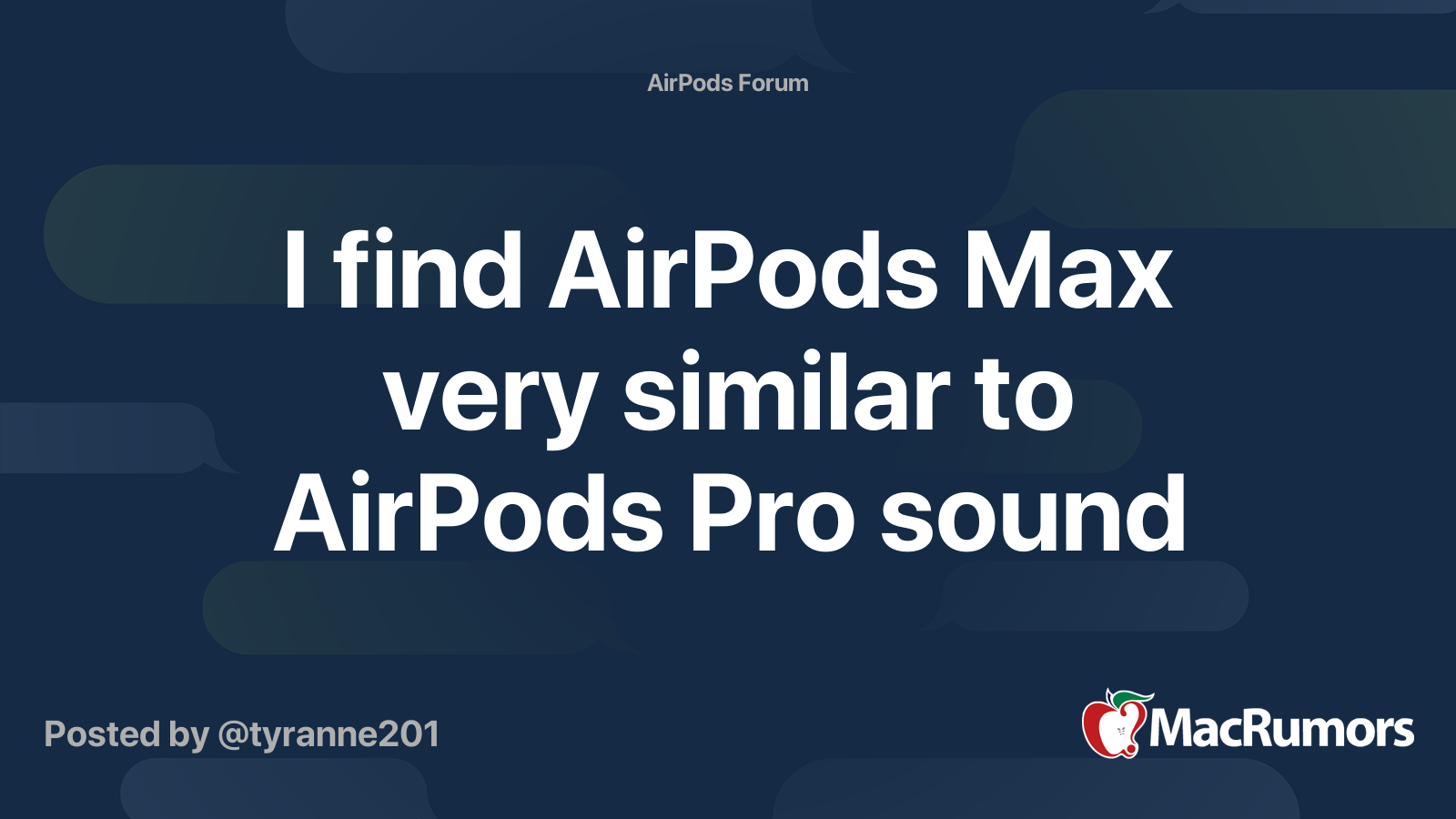 I find AirPods Max very similar to AirPods Pro sound | MacRumors Forums