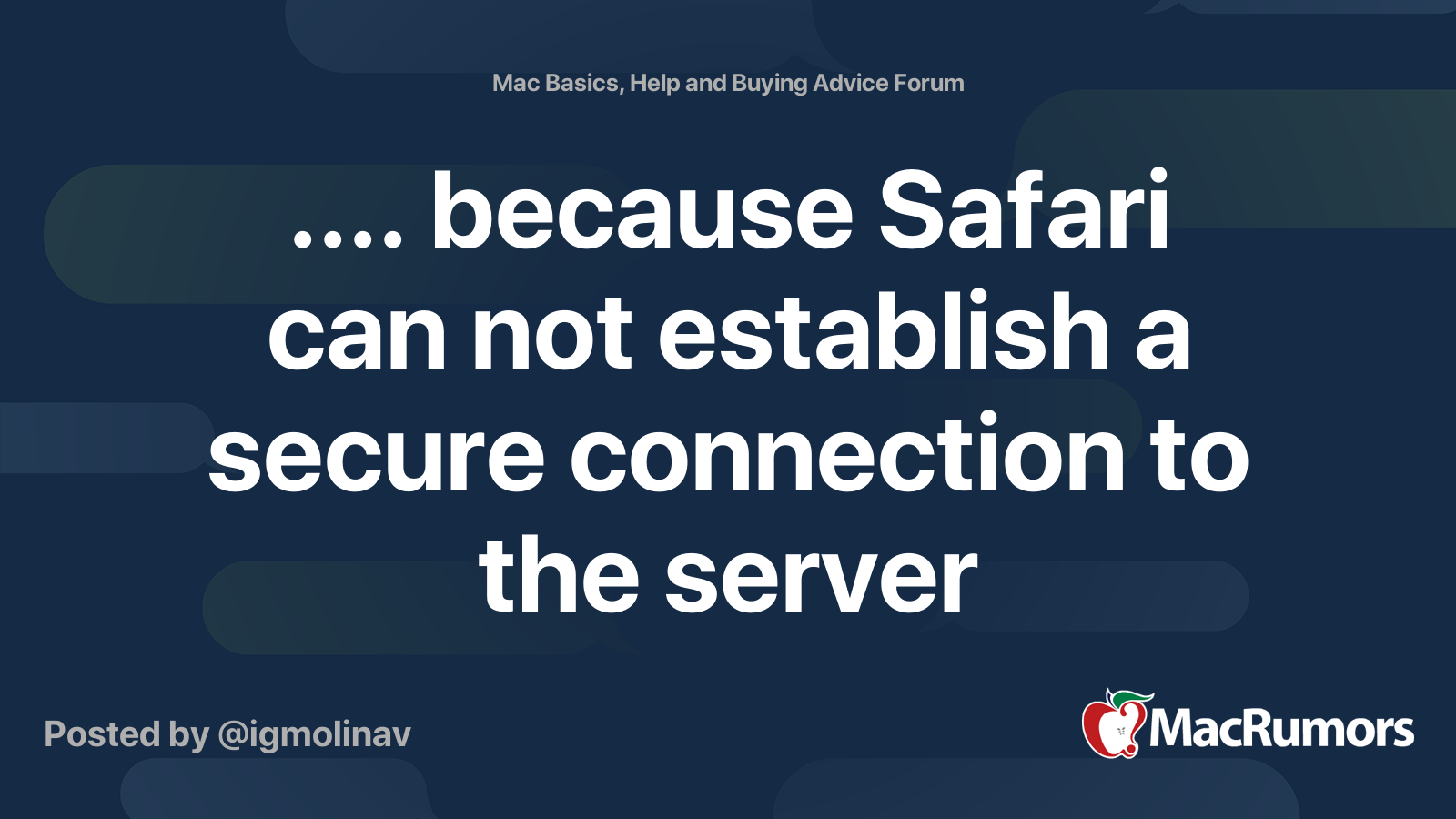 because Safari can not establish a secure connection to the server | MacRumors Forums