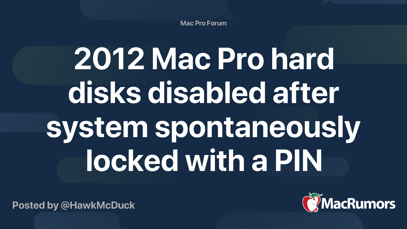 2012 Mac Pro hard disks disabled after system spontaneously locked with a PIN code | MacRumors ...