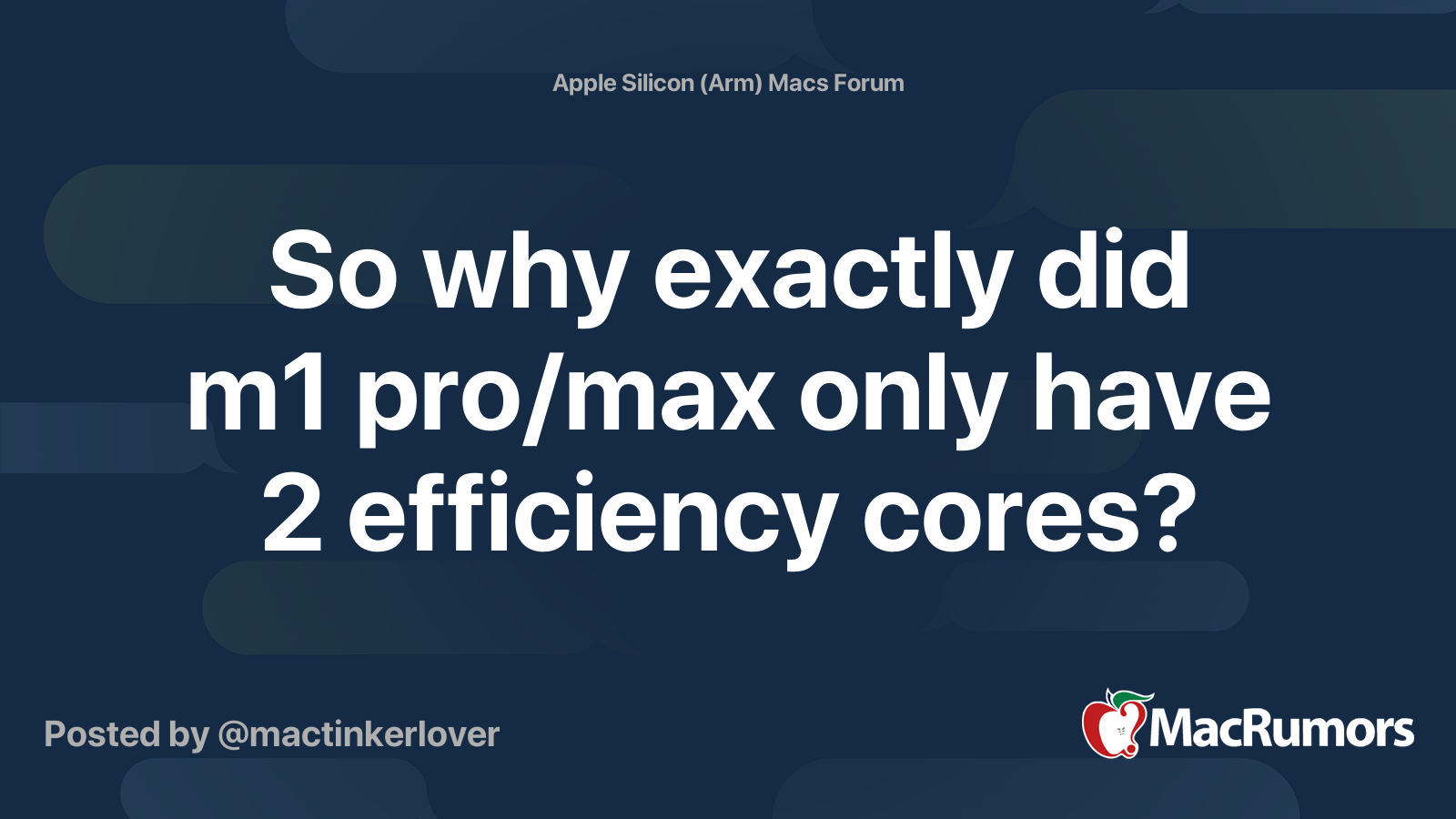 So why exactly did m1 pro/max only have 2 efficiency cores? | MacRumors Forums