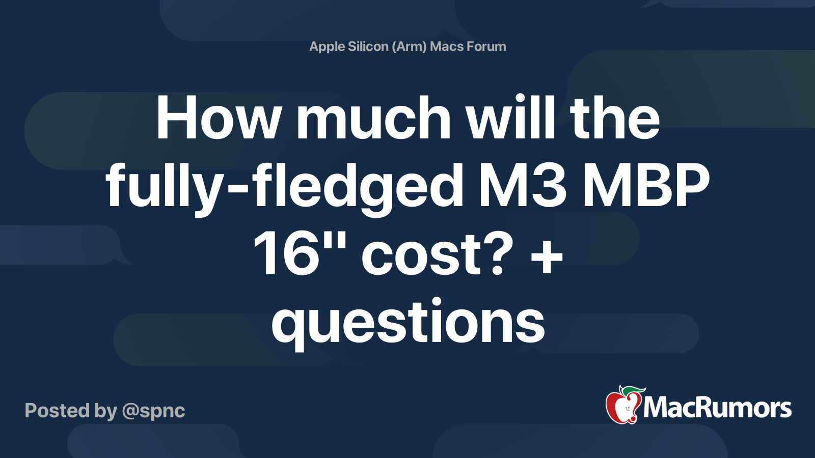 How much will the fully-fledged M3 MBP 16" cost? + questions | MacRumors Forums