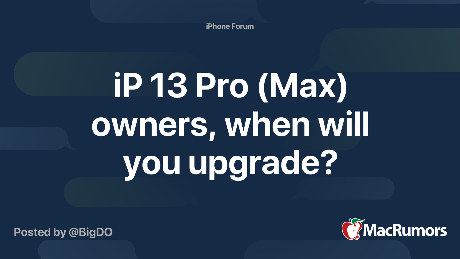 iP 13 Pro (Max) owners, when will you upgrade? | MacRumors Forums
